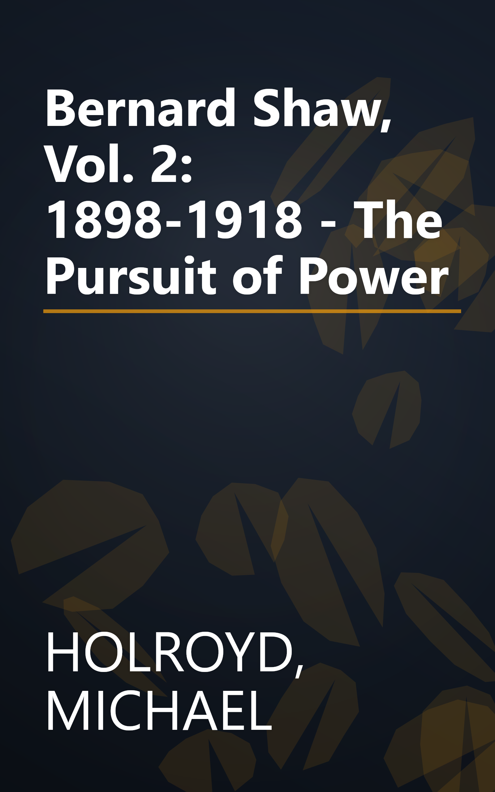 Bernard Shaw, Vol. 2: 1898-1918 - The Pursuit of Power book cover