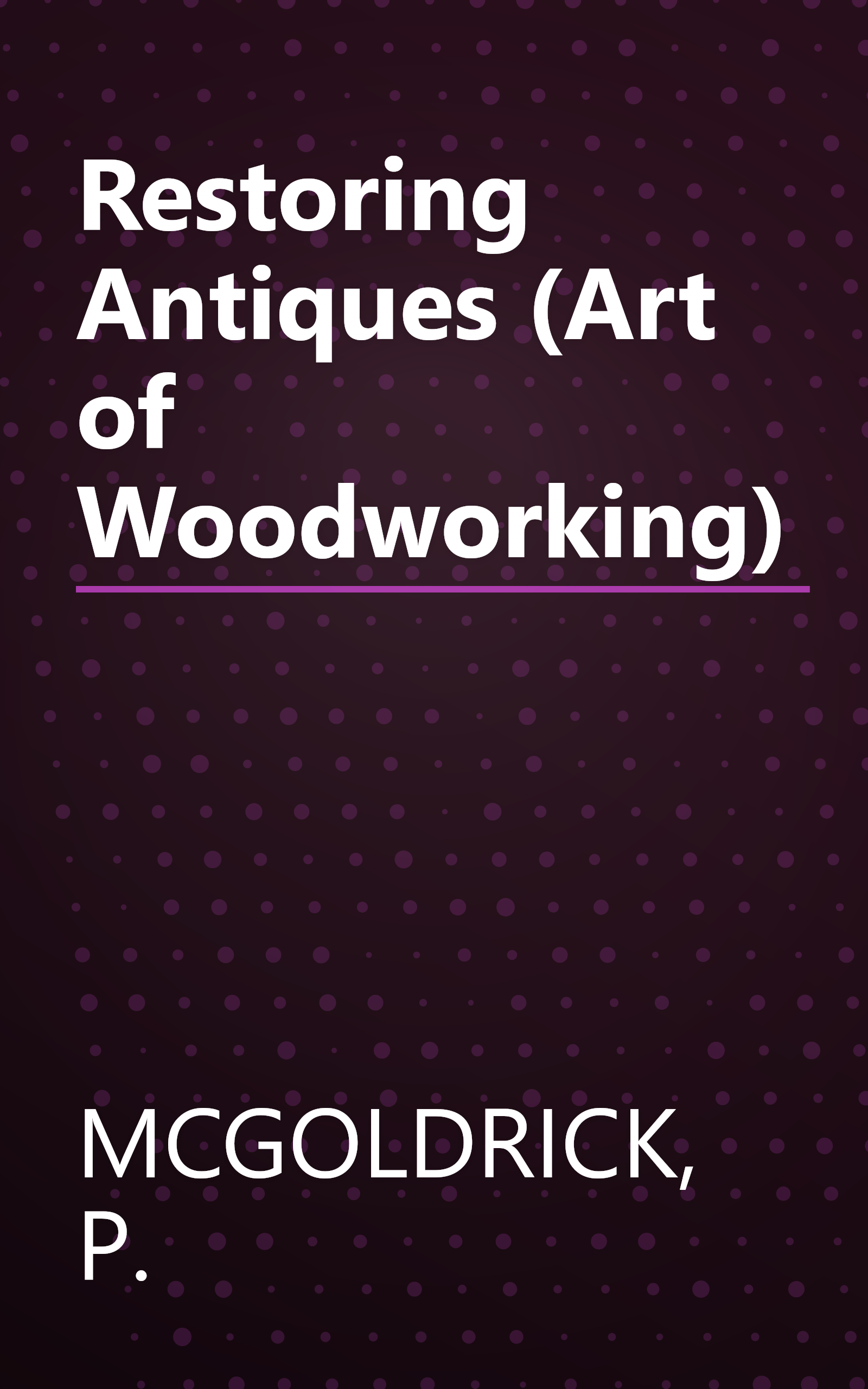 Restoring Antiques (Art of Woodworking) book cover