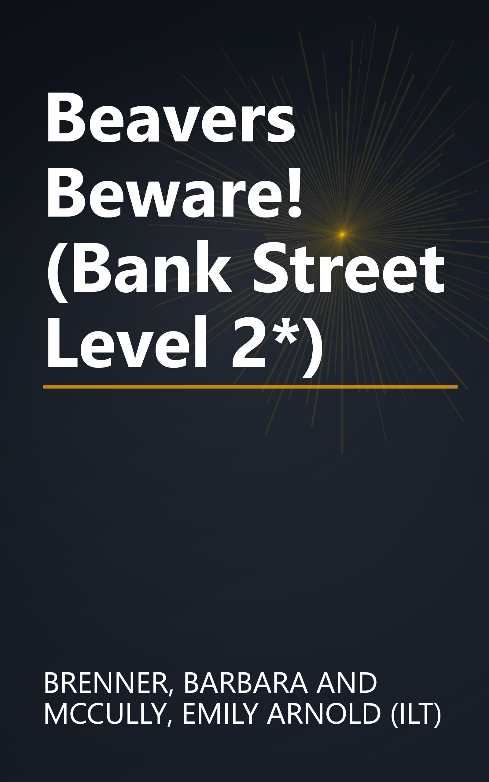 Beavers Beware! (Bank Street Level 2*) book cover