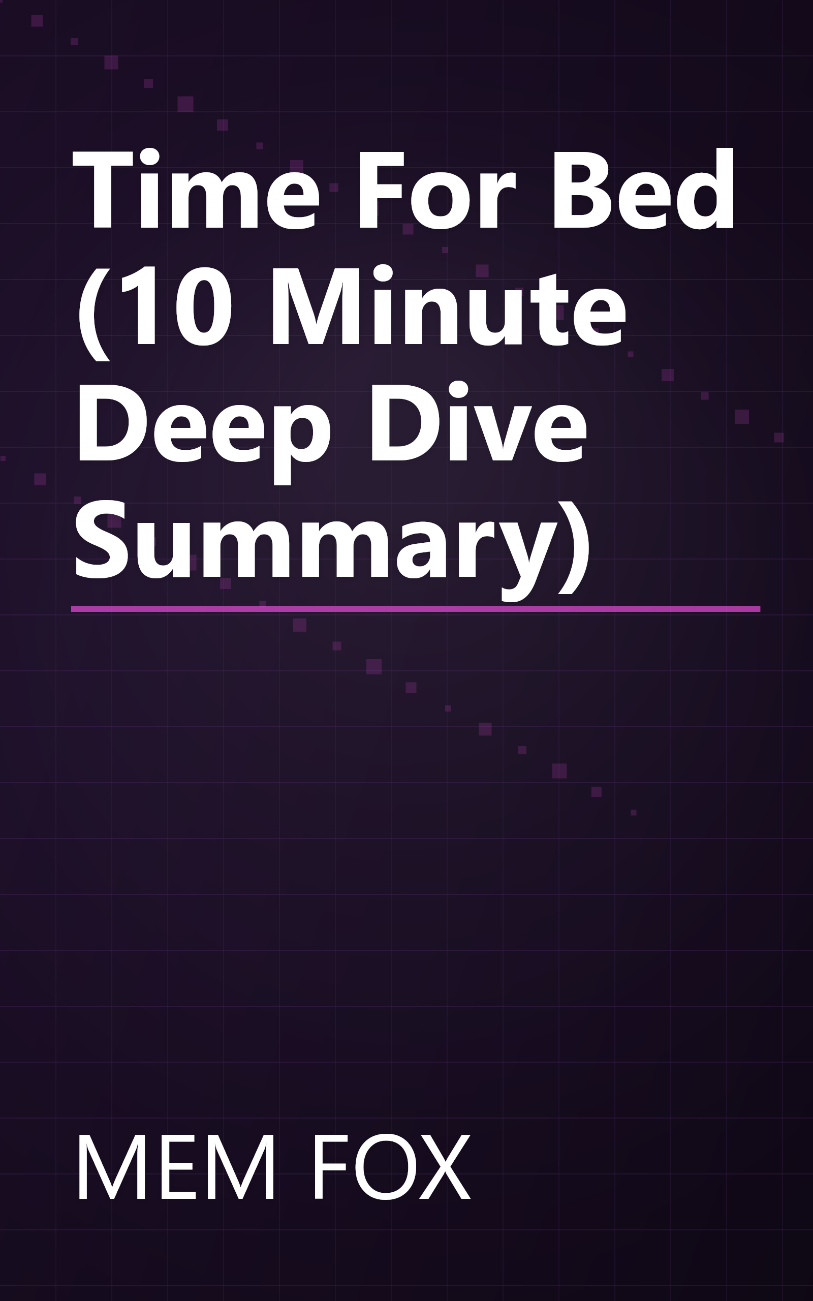 Time For Bed (10 Minute   Deep Dive Summary) book cover