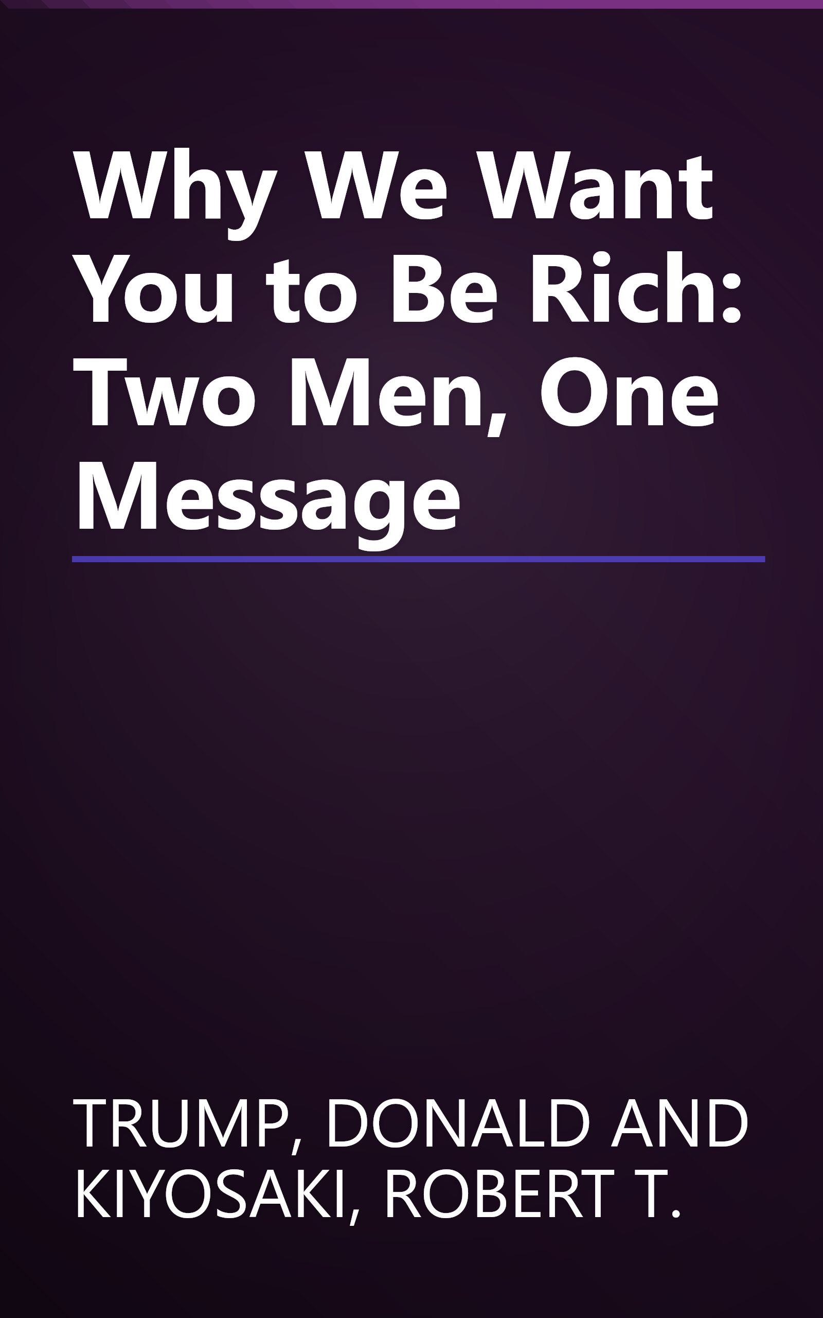 Why We Want You to Be Rich: Two Men, One Message book cover