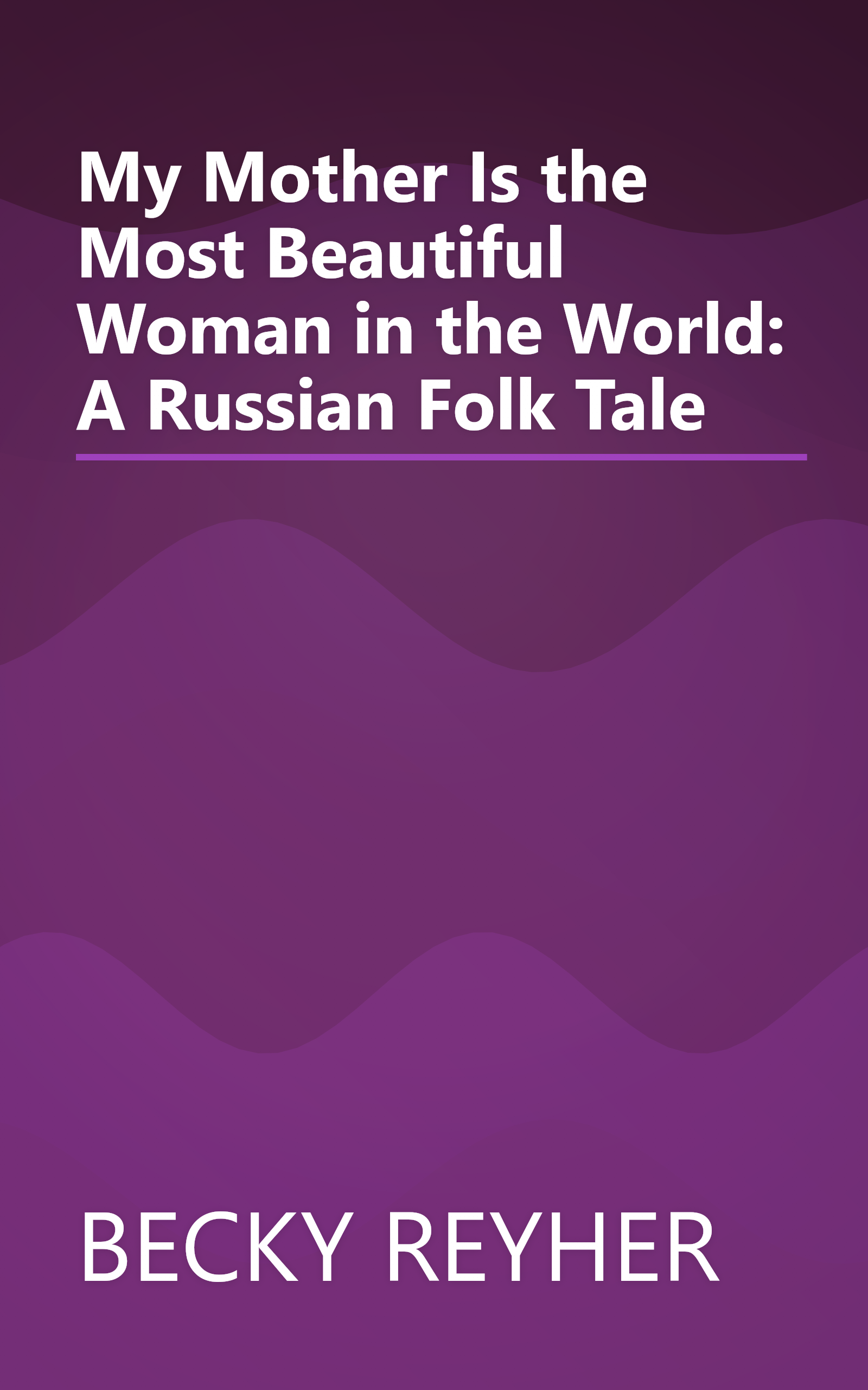 My Mother Is the Most Beautiful Woman in the World: A Russian Folk Tale book cover