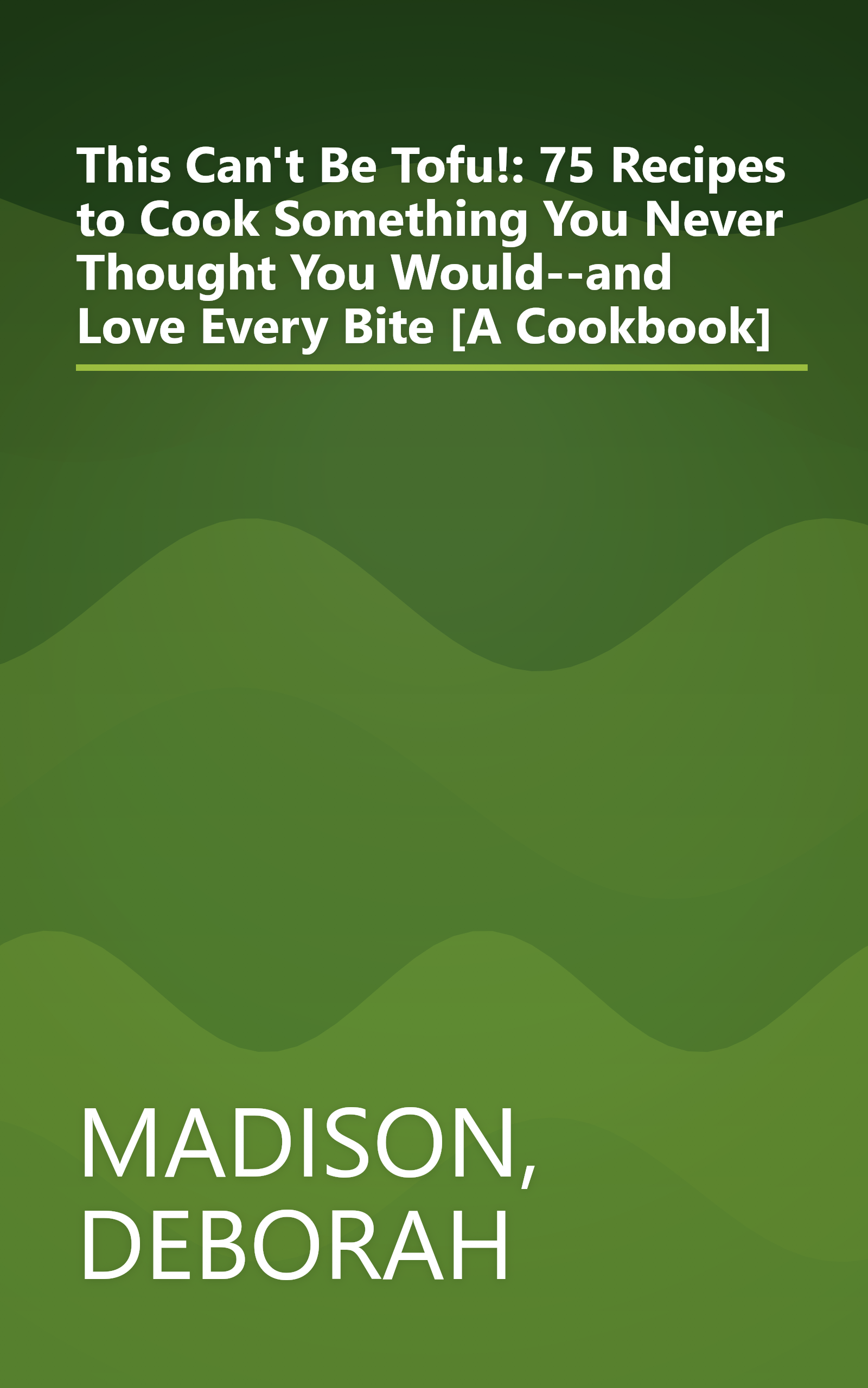 This Can't Be Tofu!: 75 Recipes to Cook Something You Never Thought You Would--and Love Every Bite [A Cookbook] book cover