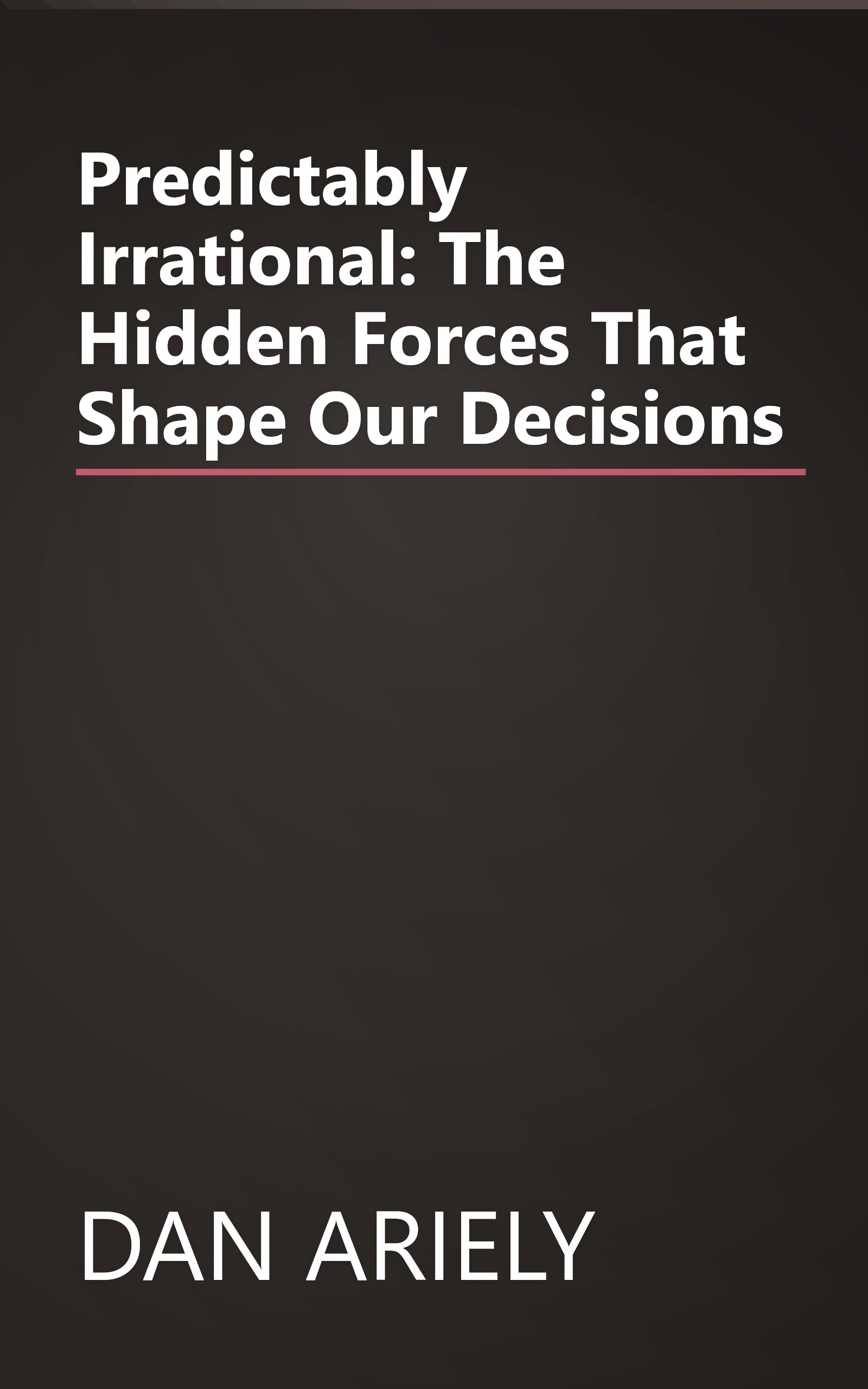 Predictably Irrational: The Hidden Forces That Shape Our Decisions book cover