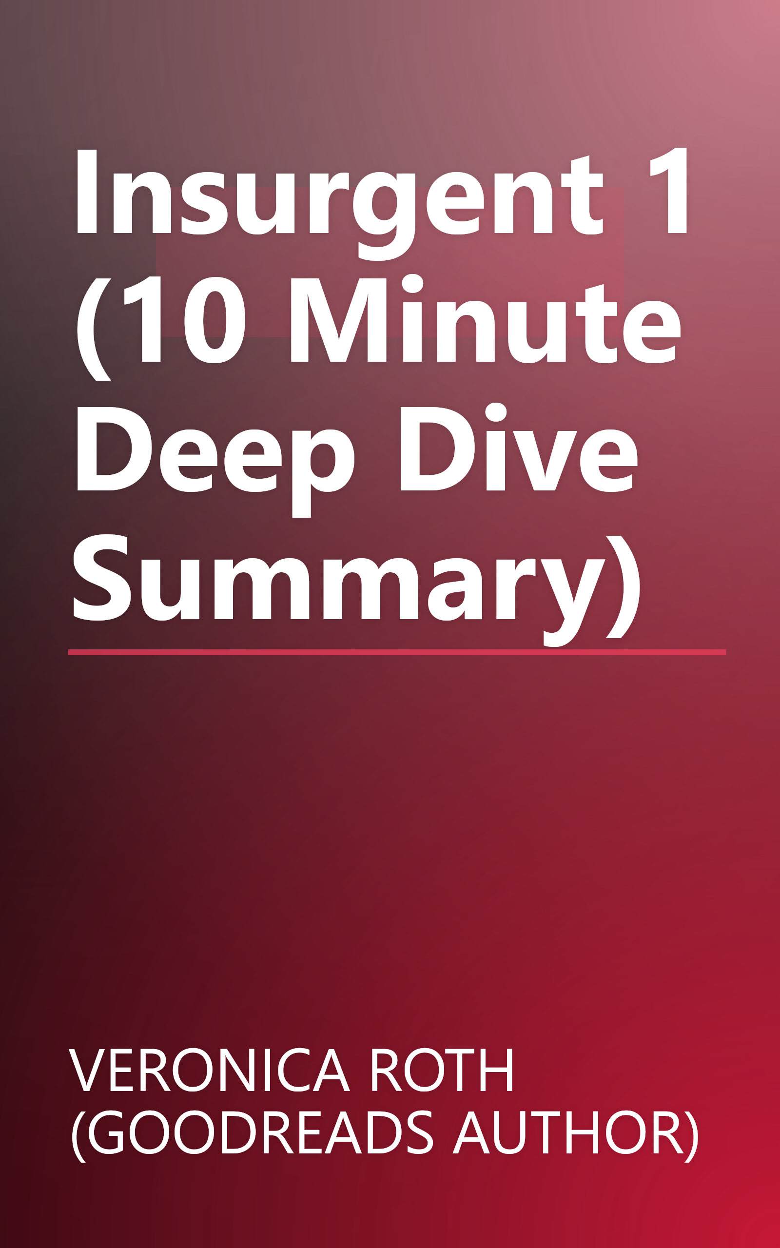 Insurgent 1 (10 Minute   Deep Dive Summary) book cover