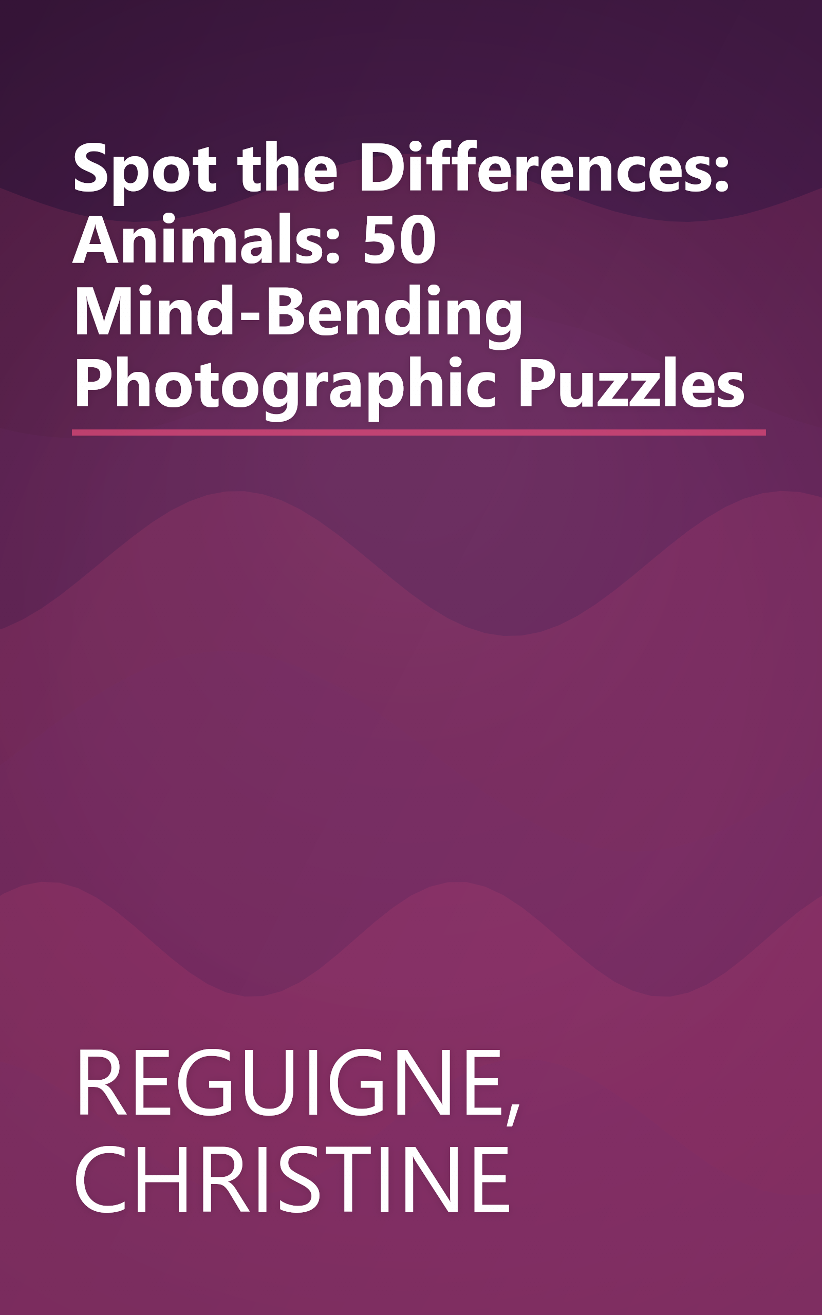 Spot the Differences: Animals: 50 Mind-Bending Photographic Puzzles book cover