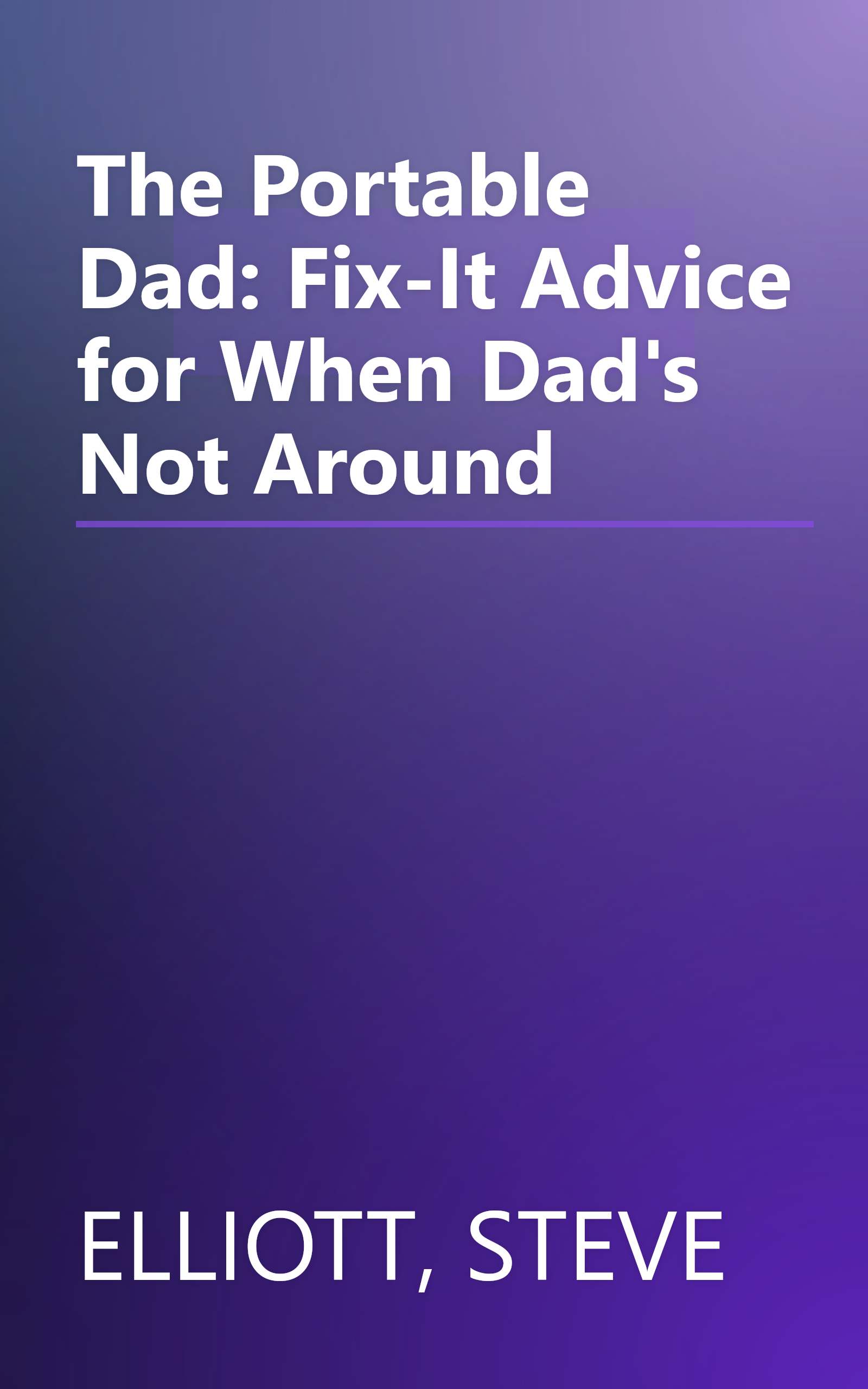The Portable Dad: Fix-It Advice for When Dad's Not Around book cover