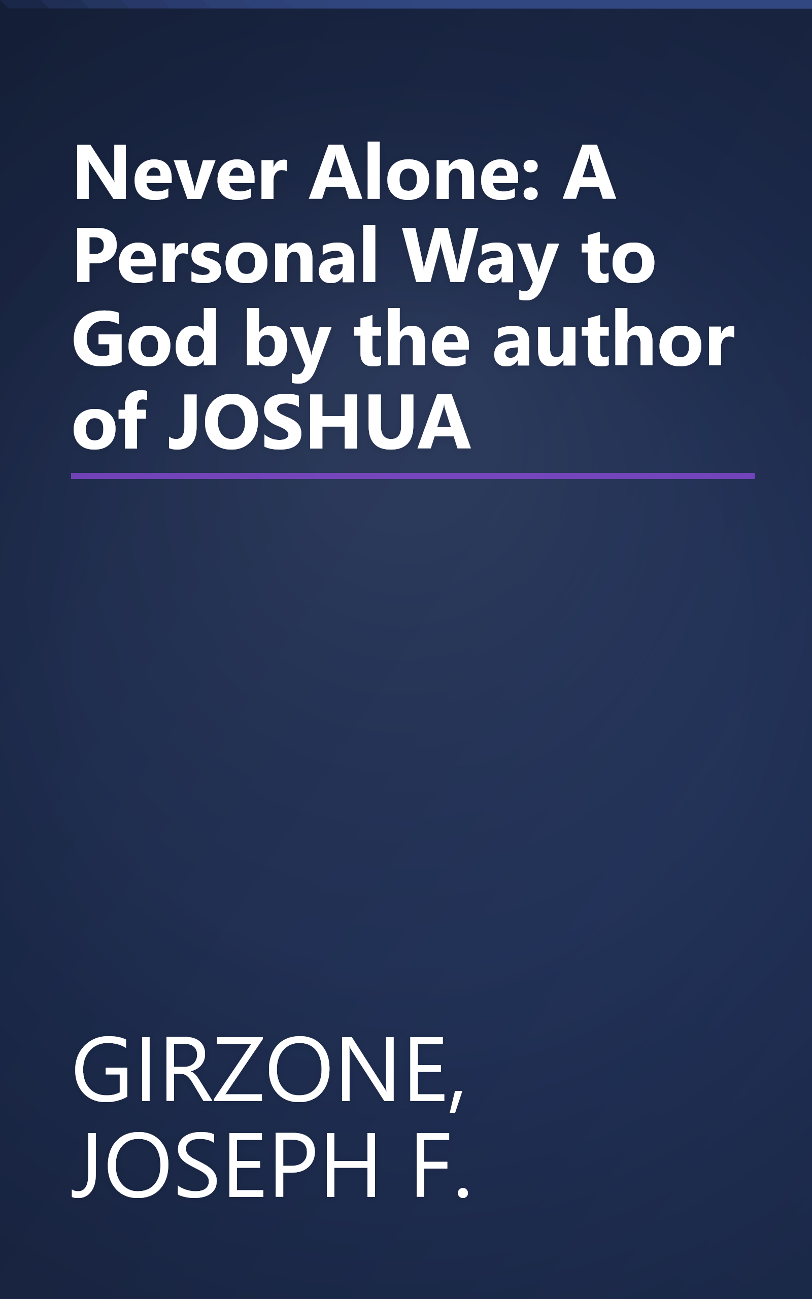 Never Alone: A Personal Way to God by the author of JOSHUA book cover
