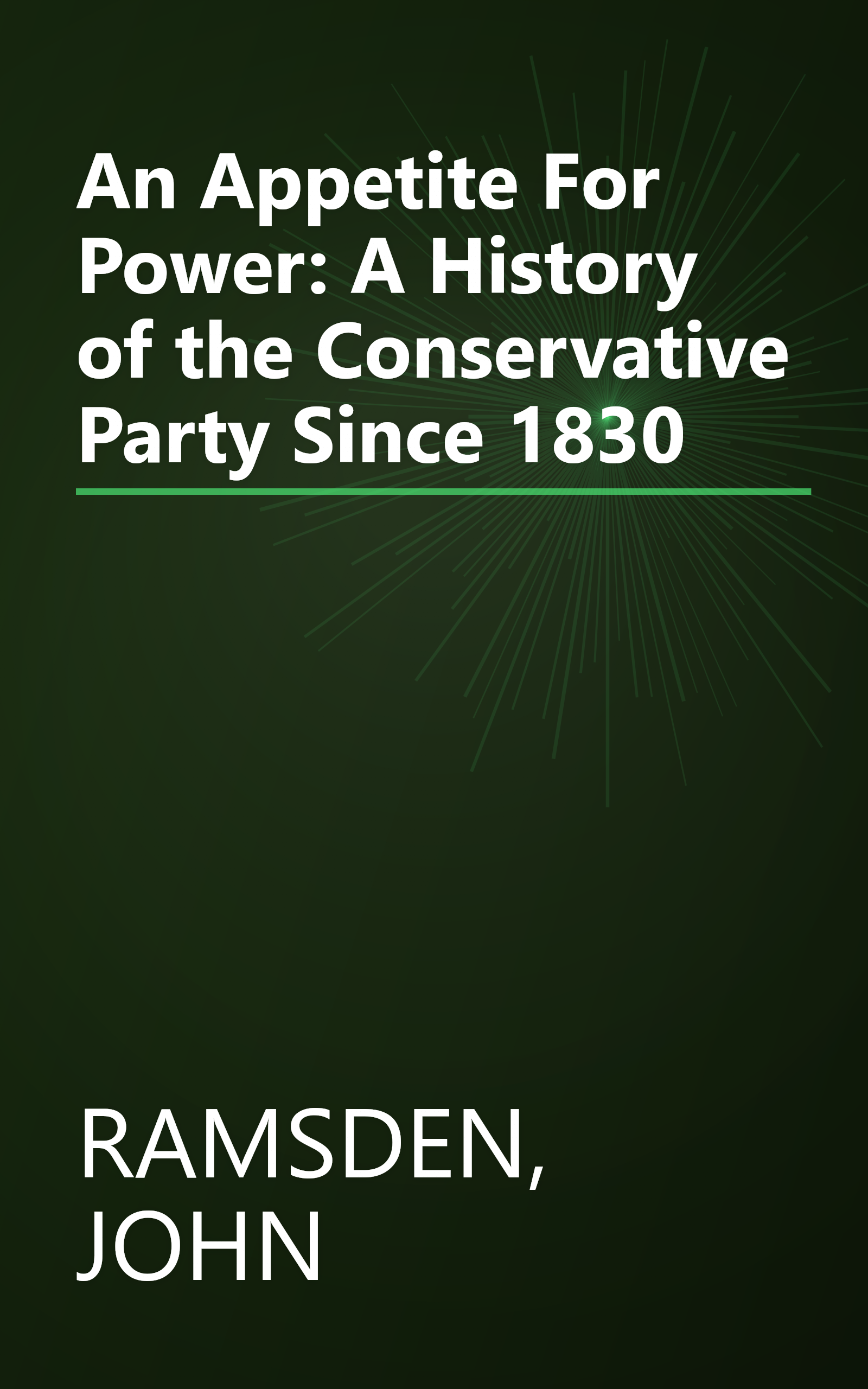 An Appetite For Power: A History of the Conservative Party Since 1830 book cover