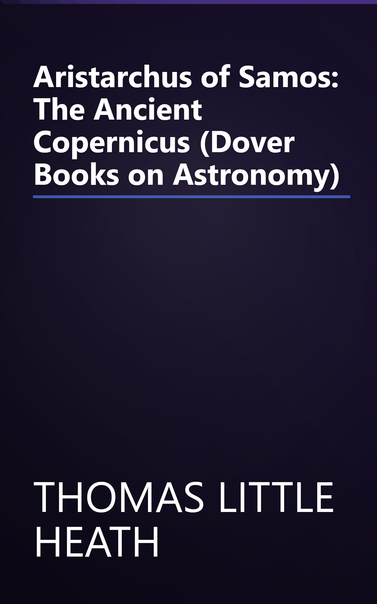 Aristarchus of Samos: The Ancient Copernicus (Dover Books on Astronomy) book cover