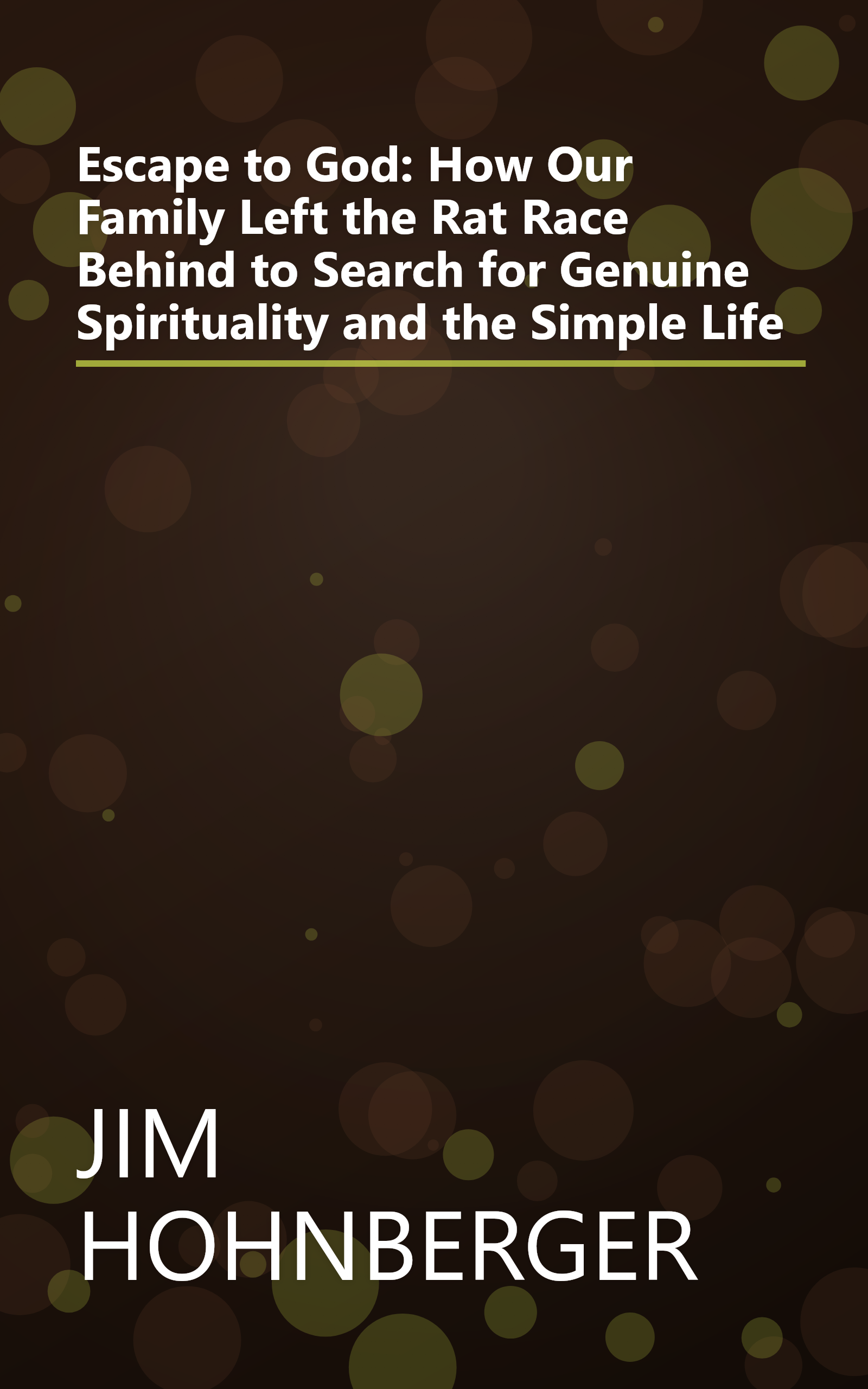 Escape to God: How Our Family Left the Rat Race Behind to Search for Genuine Spirituality and the Simple Life book cover