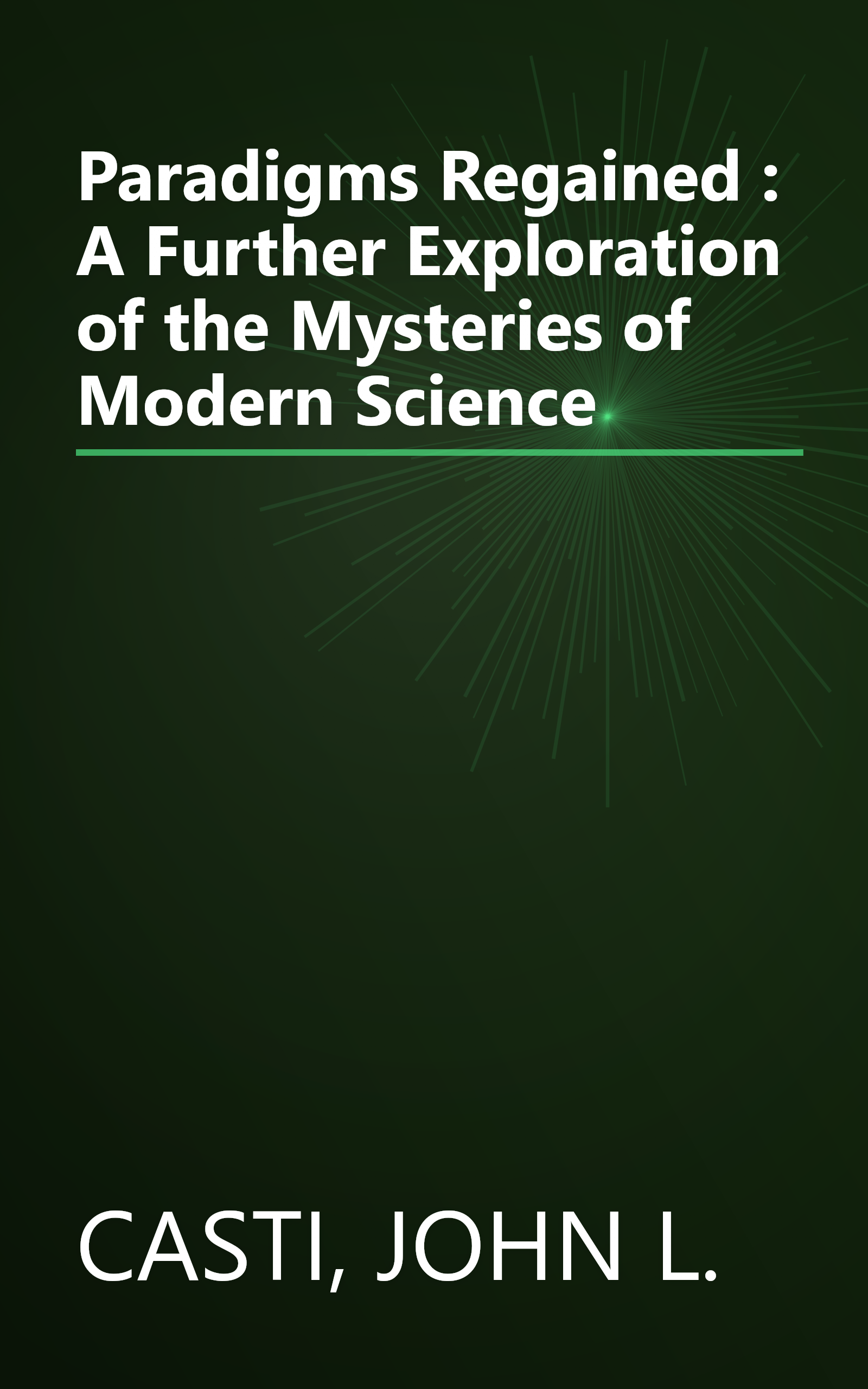 Paradigms Regained : A Further Exploration of the Mysteries of Modern Science book cover