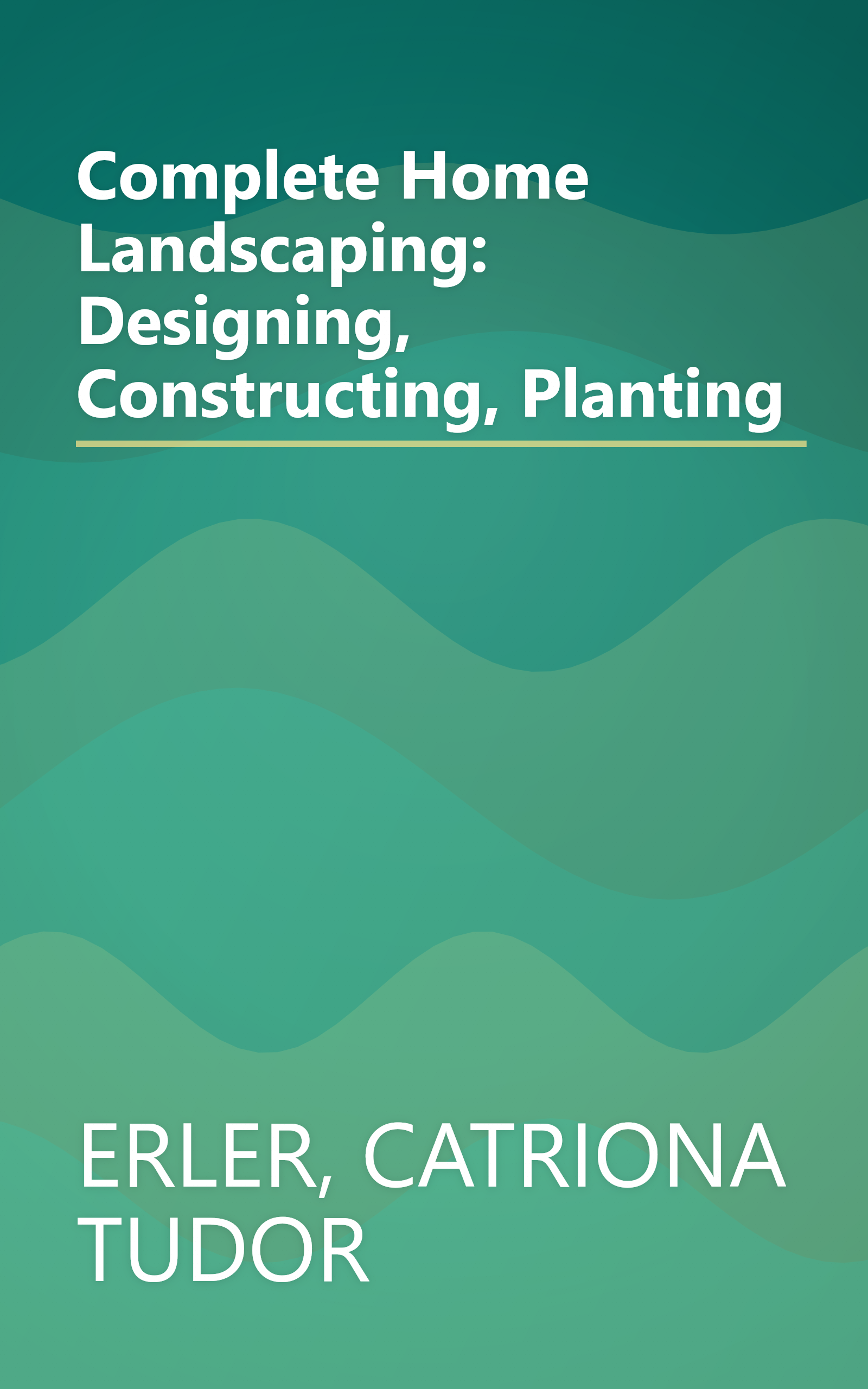 Complete Home Landscaping: Designing, Constructing, Planting book cover
