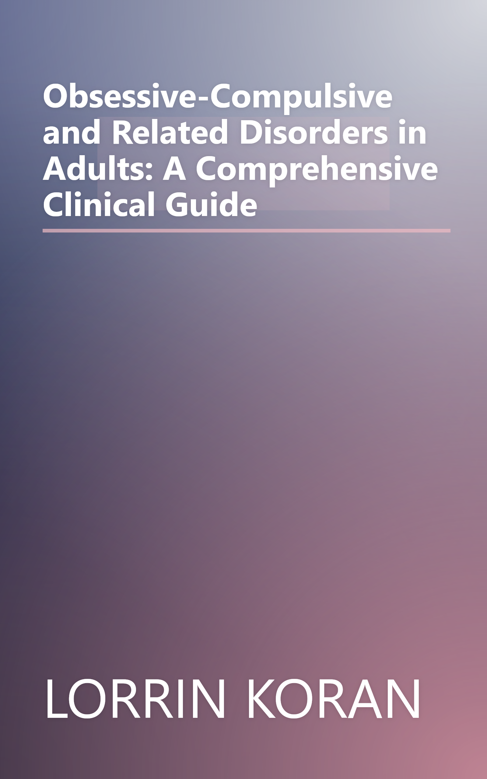 Obsessive-Compulsive and Related Disorders in Adults: A Comprehensive Clinical Guide book cover