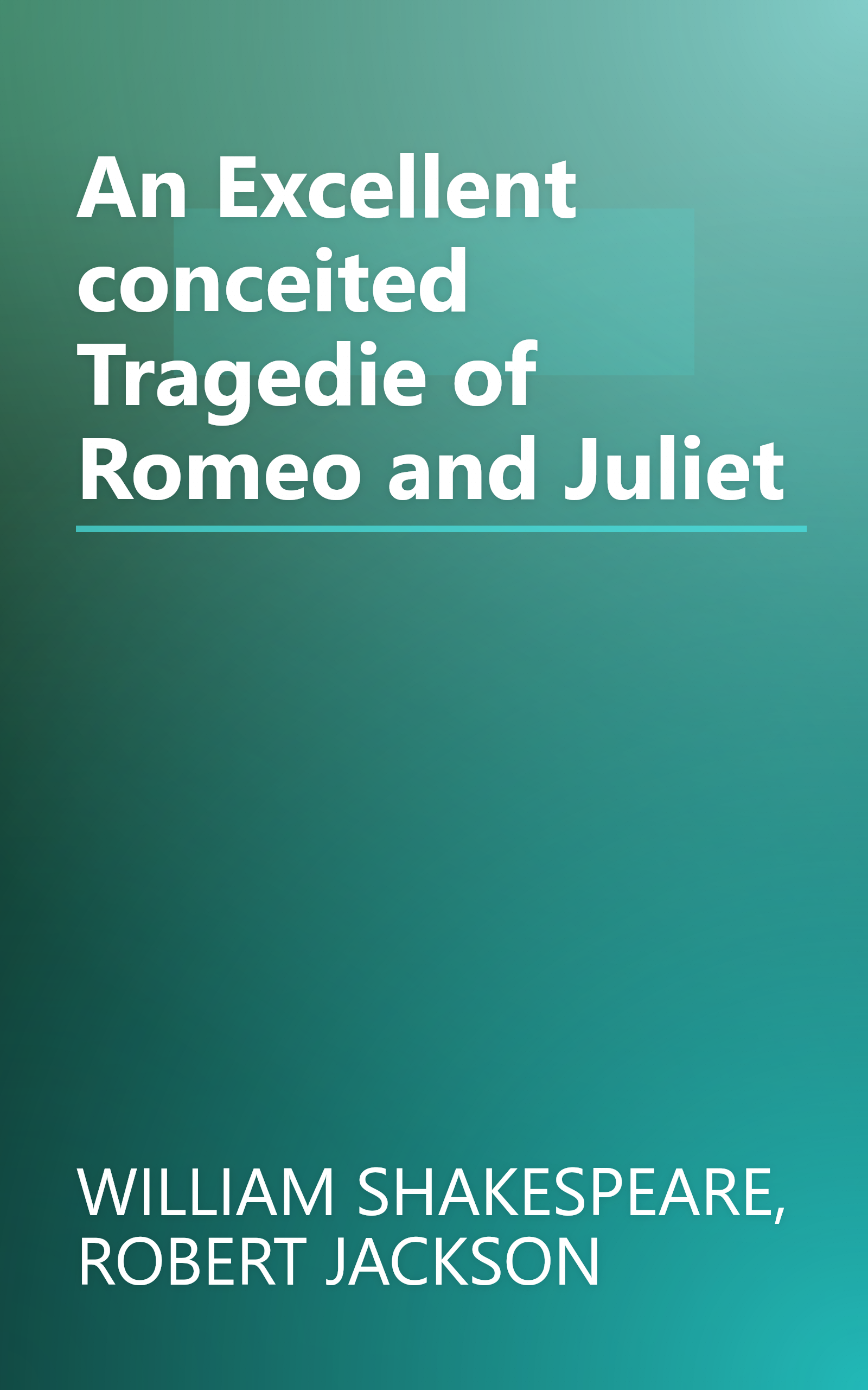An Excellent conceited Tragedie of Romeo and Juliet book cover