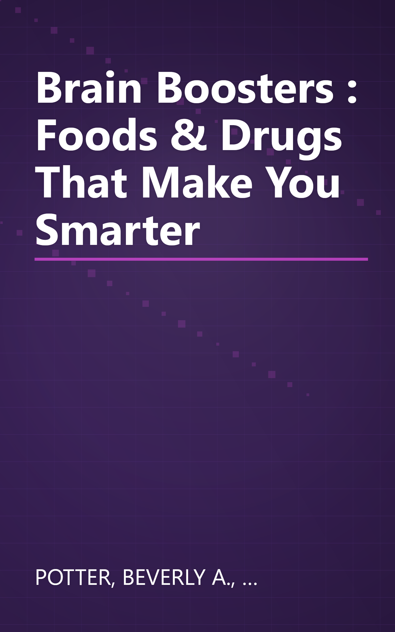 Brain Boosters : Foods & Drugs That Make You Smarter book cover