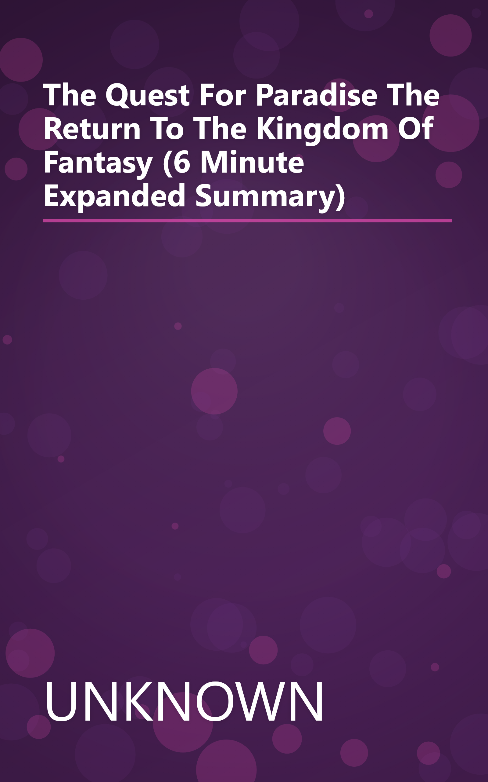 The Quest For Paradise  The Return To The Kingdom Of Fantasy (6 Minute   Expanded Summary) book cover