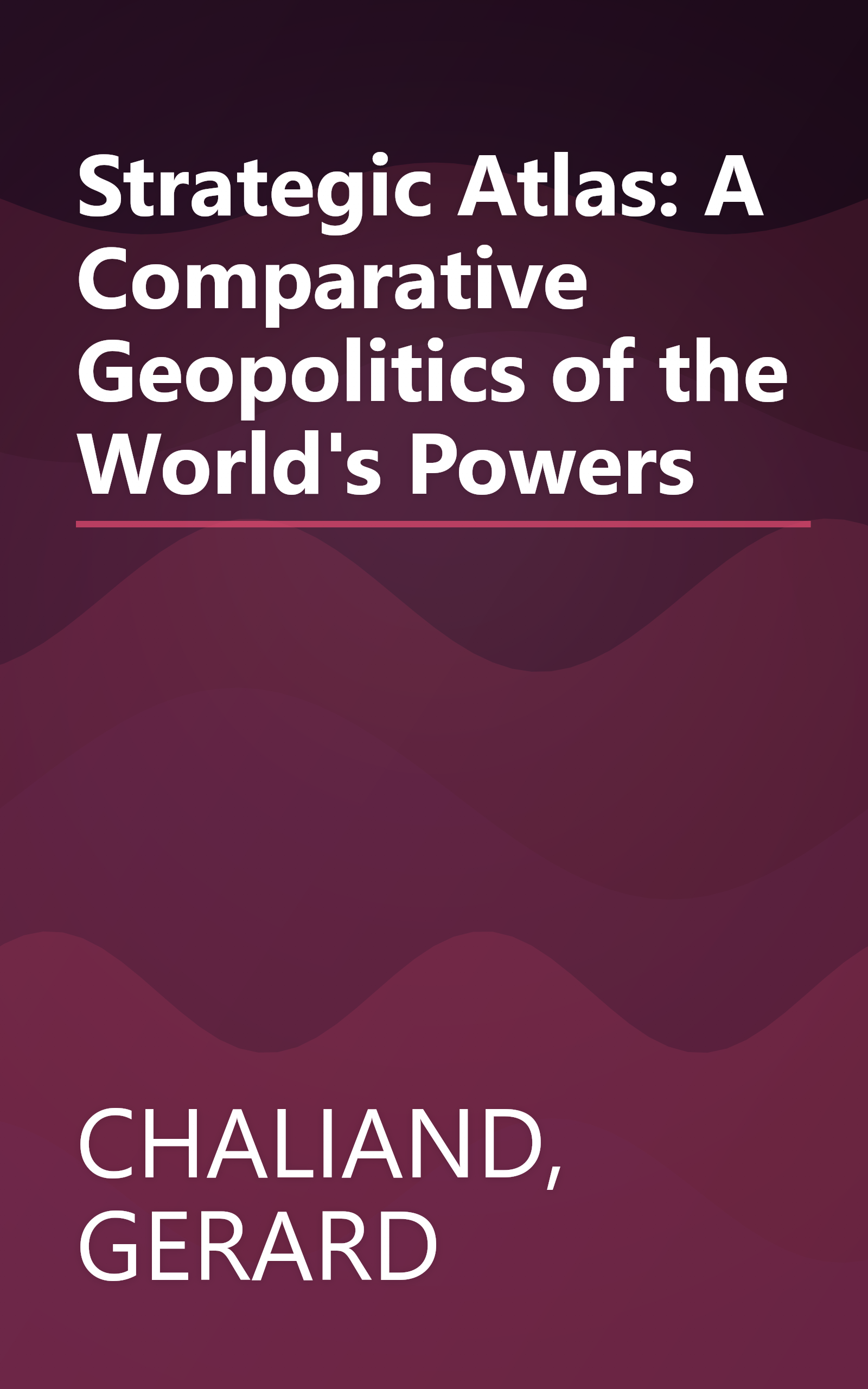 Strategic Atlas: A Comparative Geopolitics of the World's Powers book cover