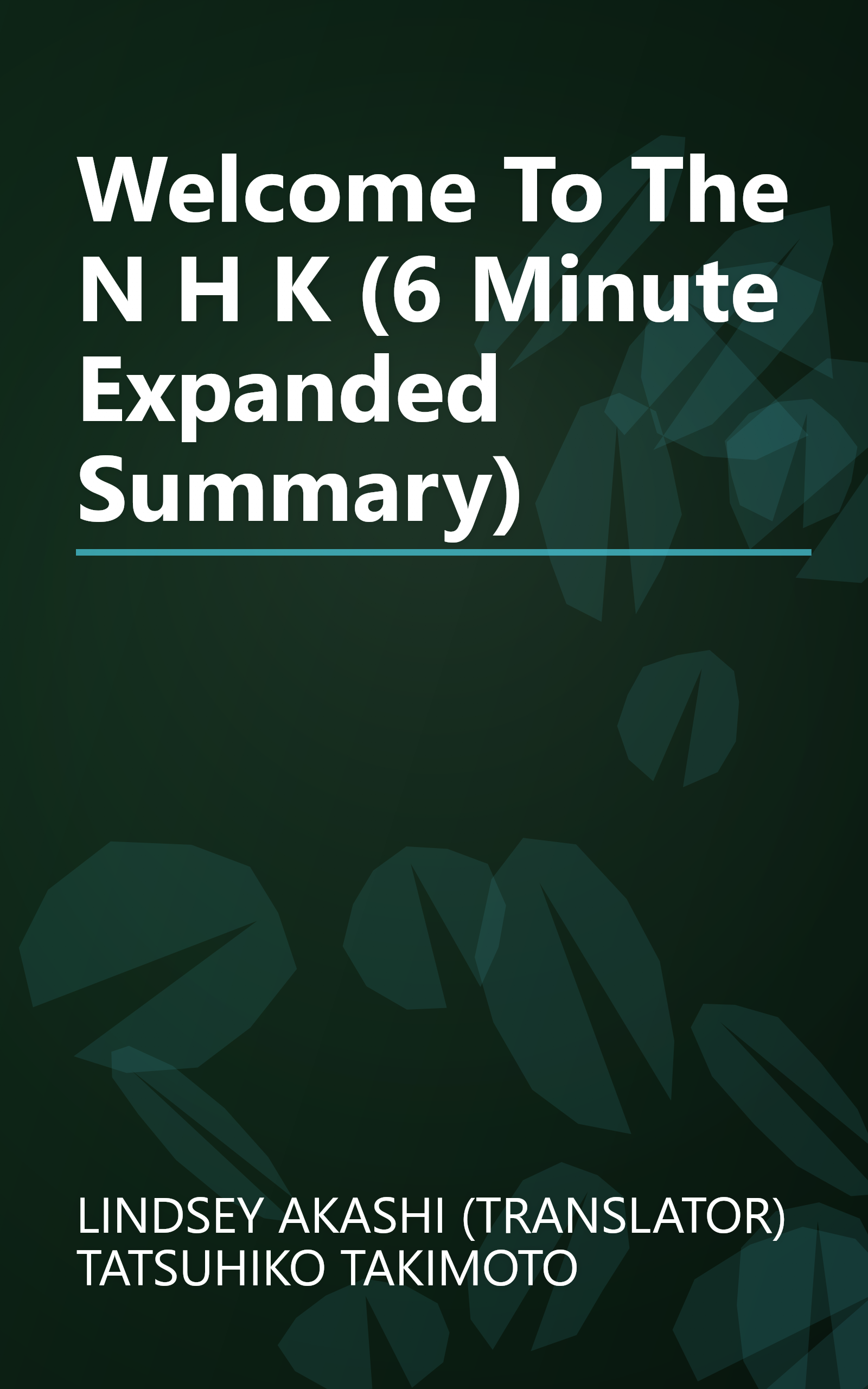 Welcome To The N H K  (6 Minute   Expanded Summary) book cover