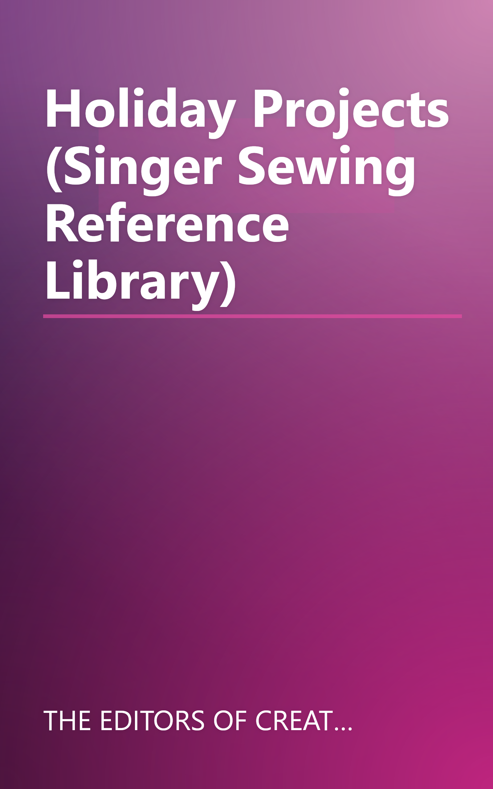 Holiday Projects (Singer Sewing Reference Library) book cover