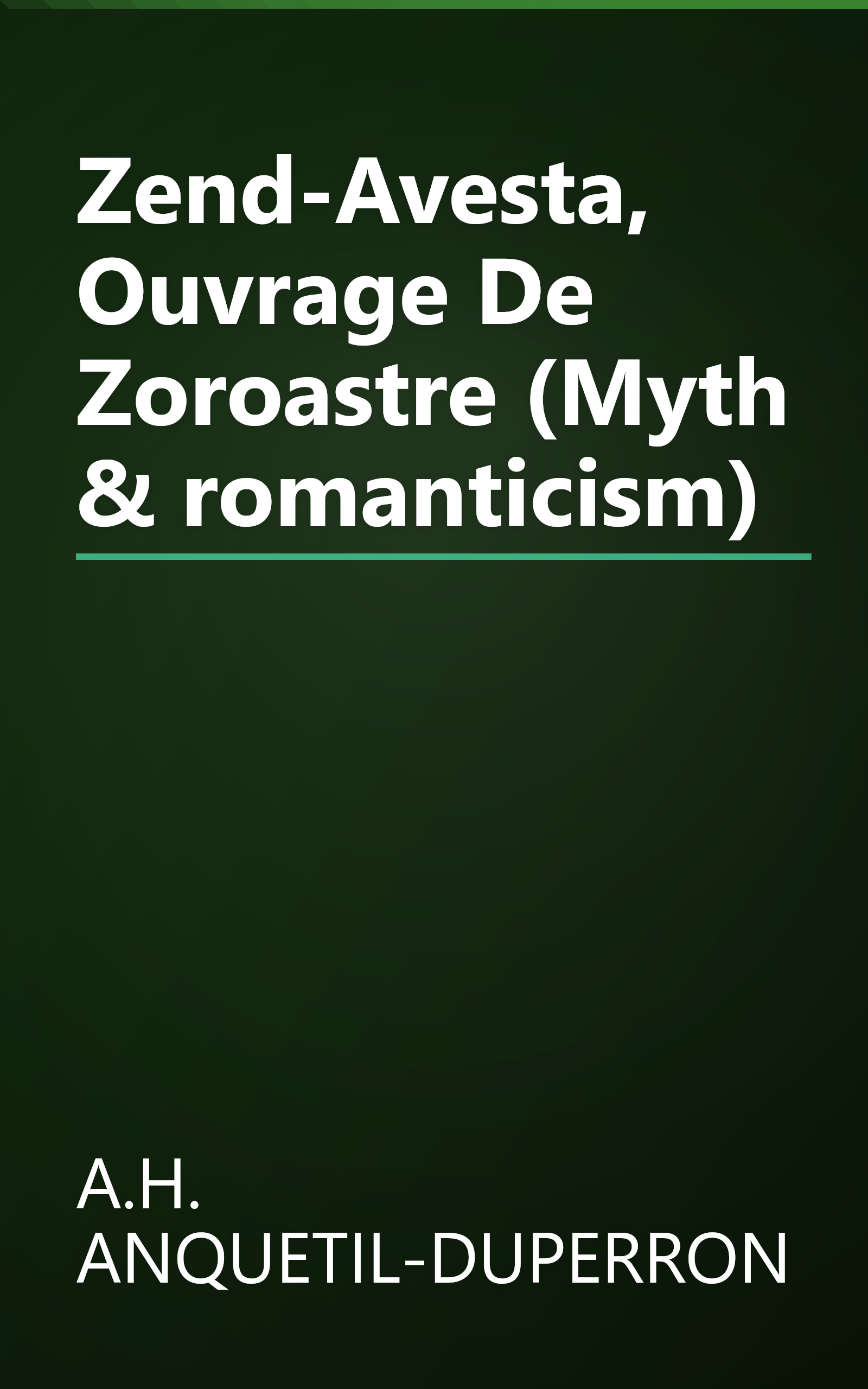 Zend-Avesta, Ouvrage De Zoroastre (Myth & romanticism) book cover