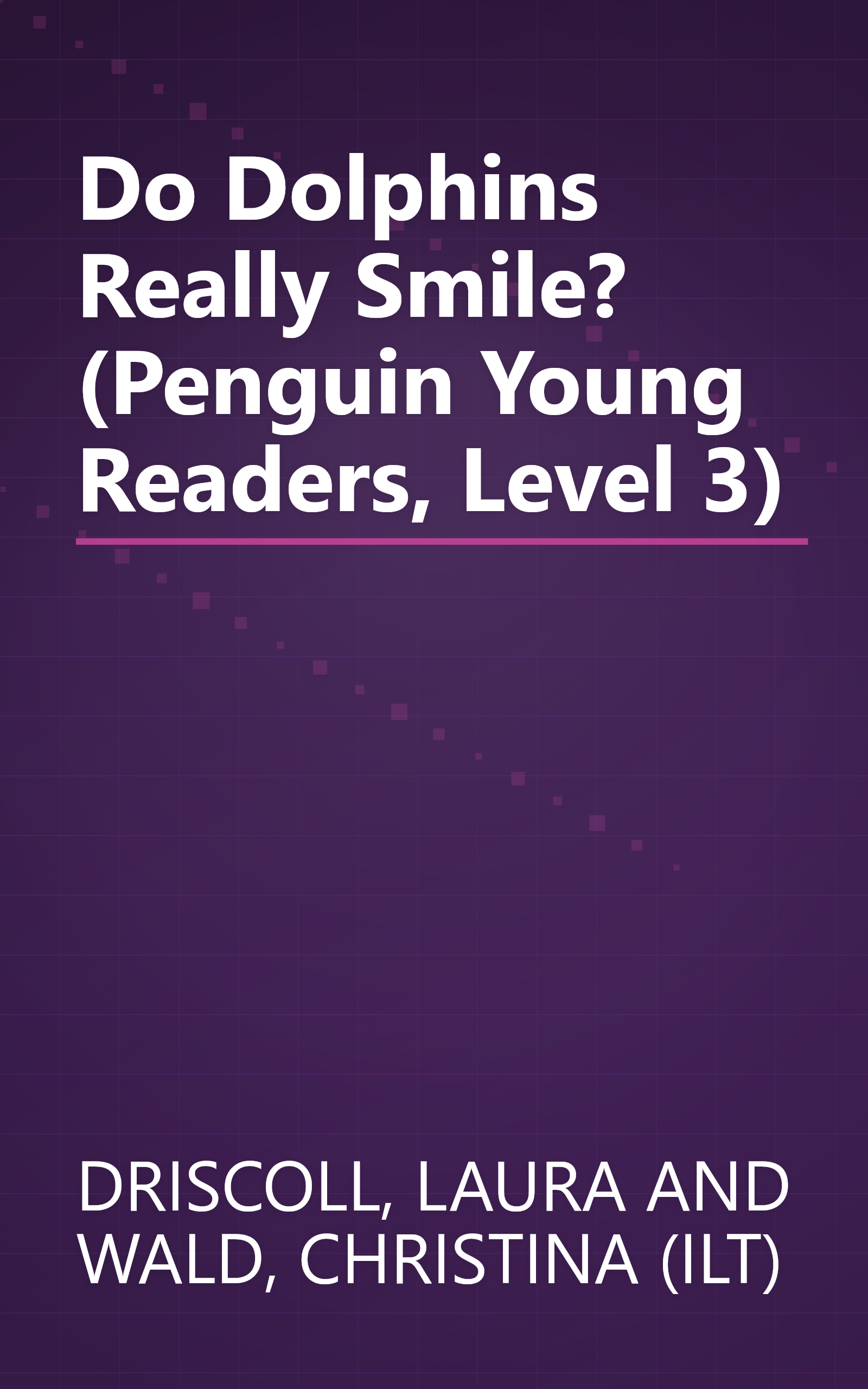 Do Dolphins Really Smile? (Penguin Young Readers, Level 3) book cover