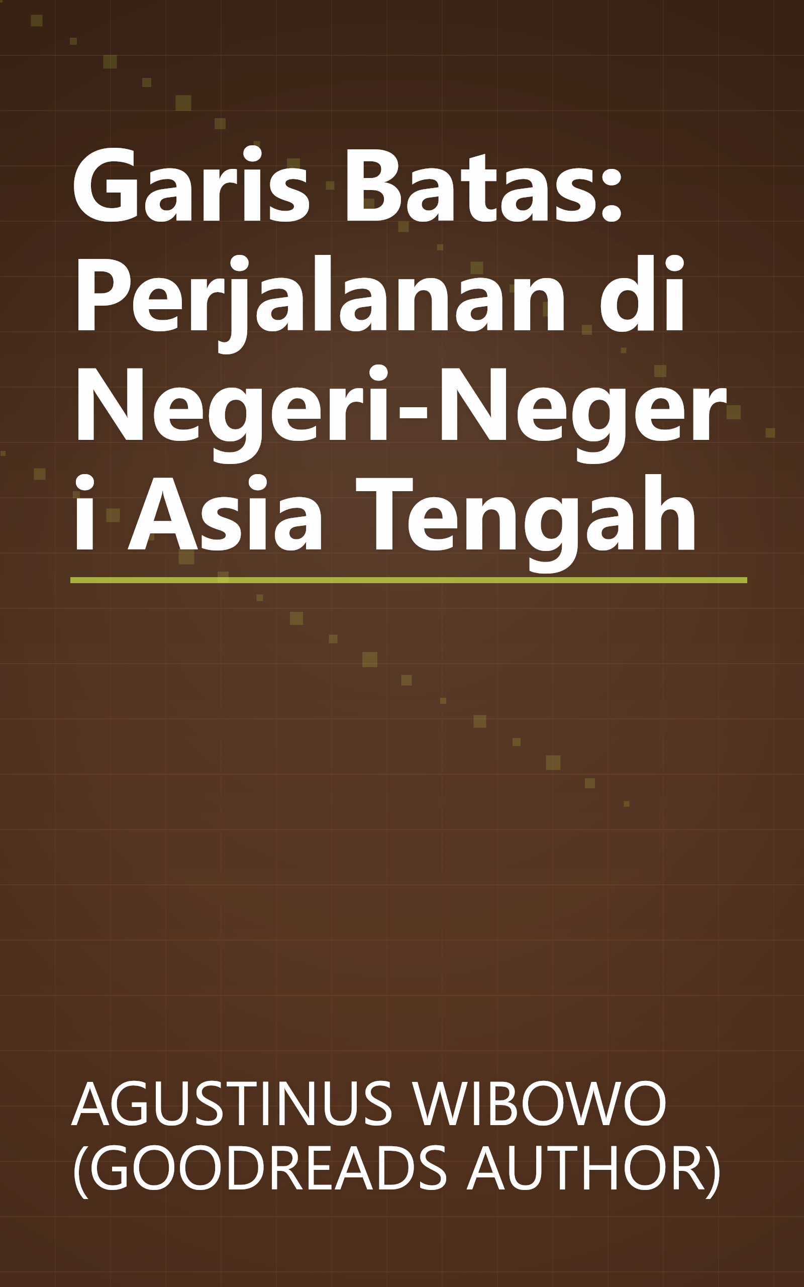 Garis Batas: Perjalanan di Negeri-Negeri Asia Tengah book cover