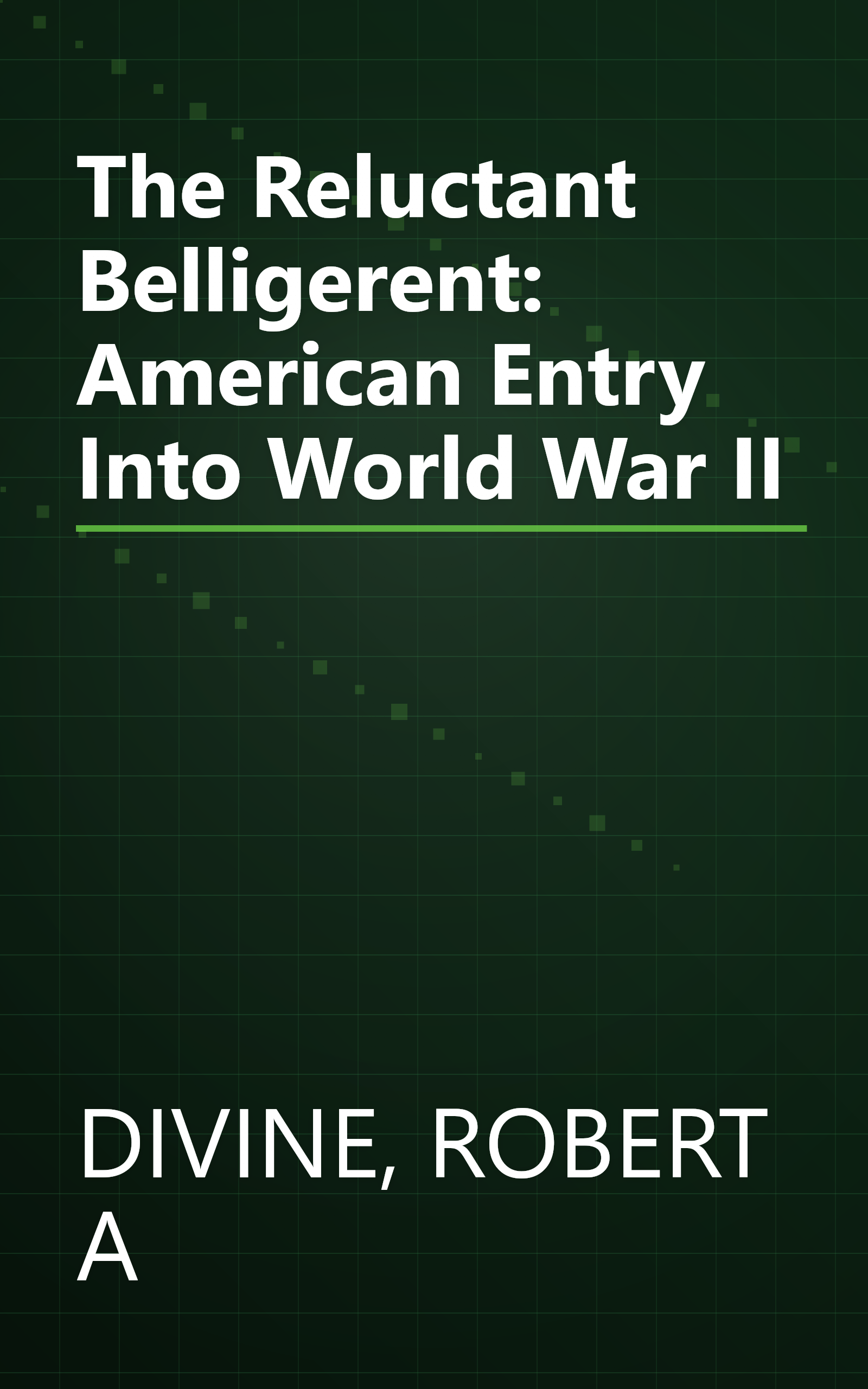 The Reluctant Belligerent: American Entry Into World War II book cover