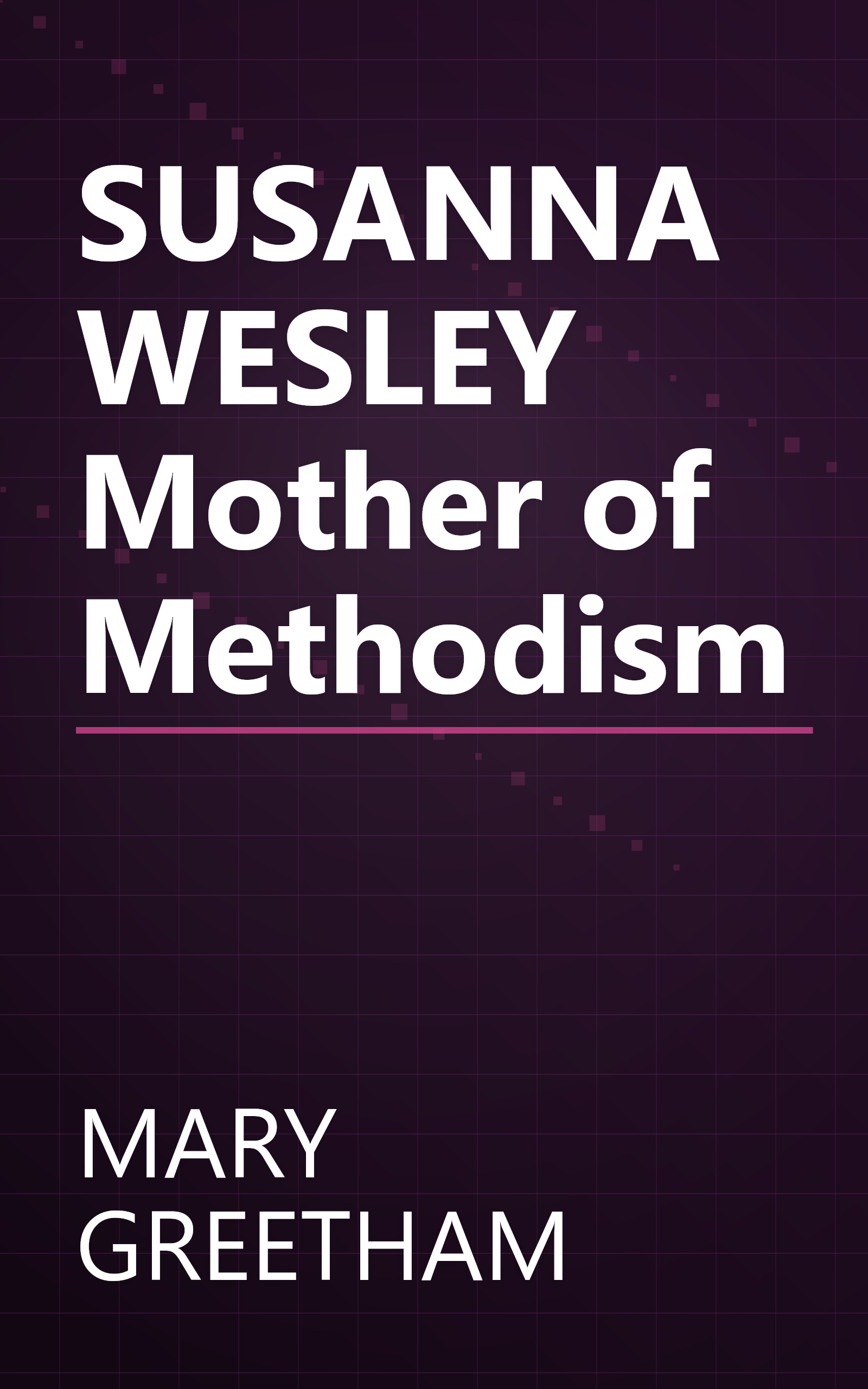SUSANNA WESLEY Mother of Methodism book cover