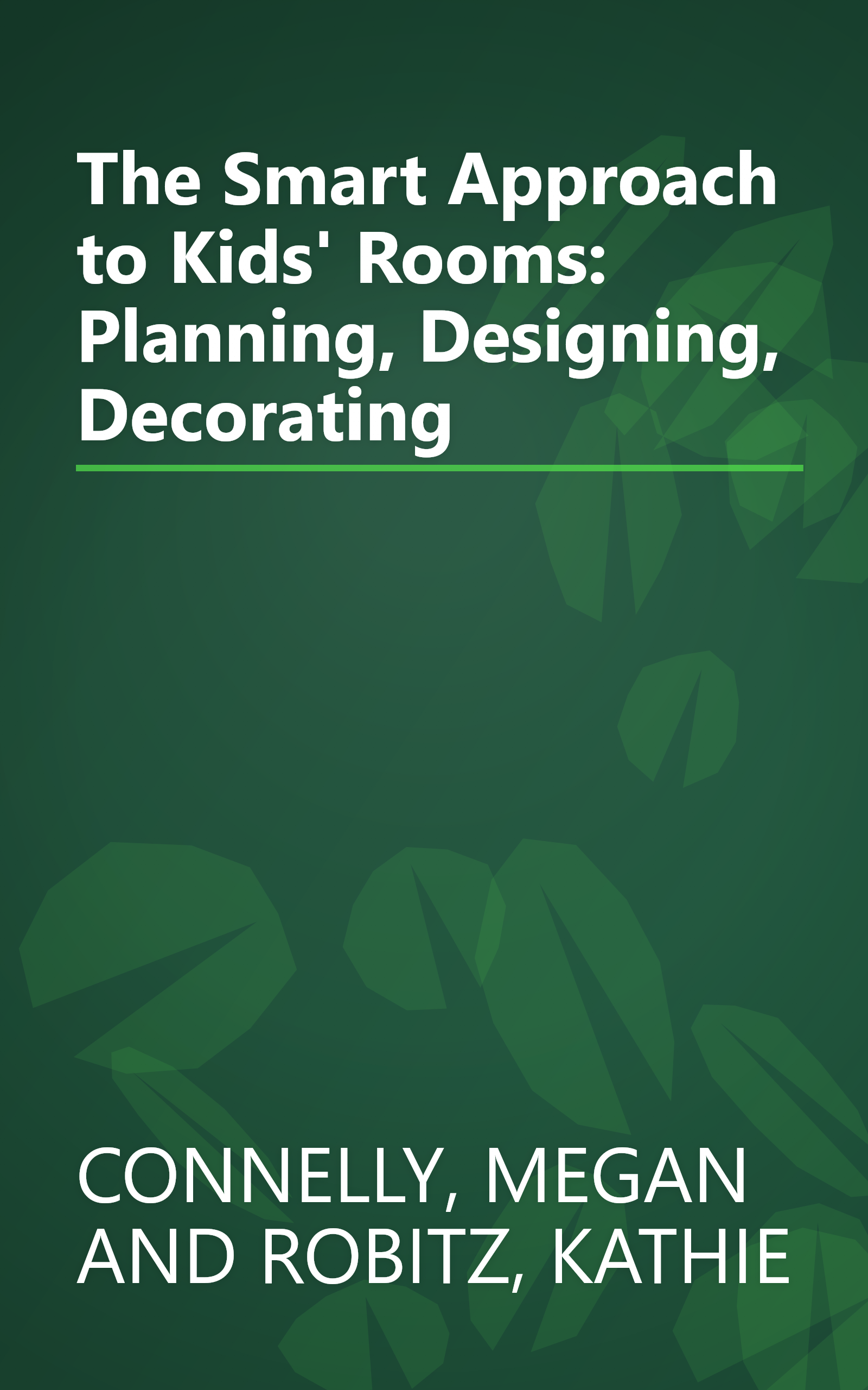 The Smart Approach to Kids' Rooms: Planning, Designing, Decorating book cover