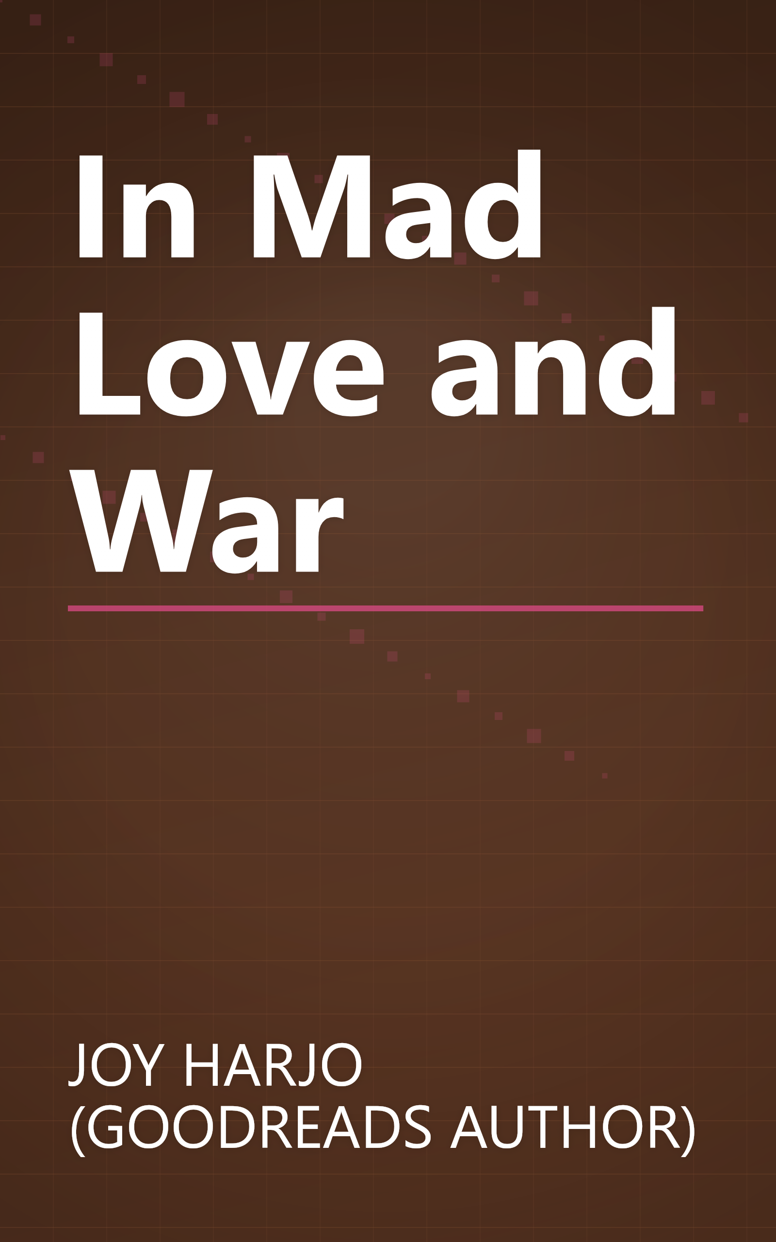 In Mad Love and War book cover