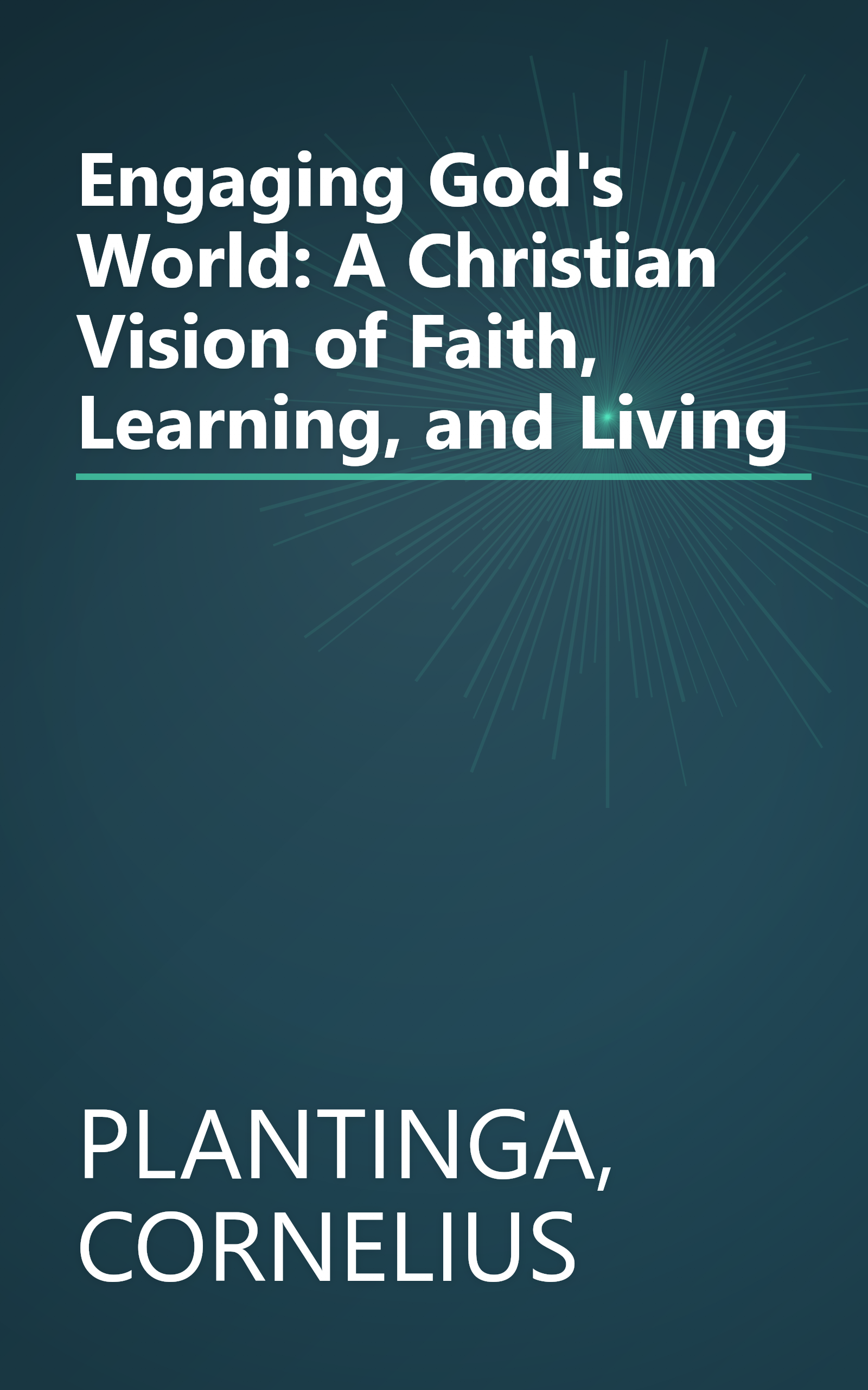 Engaging God's World: A Christian Vision of Faith, Learning, and Living book cover