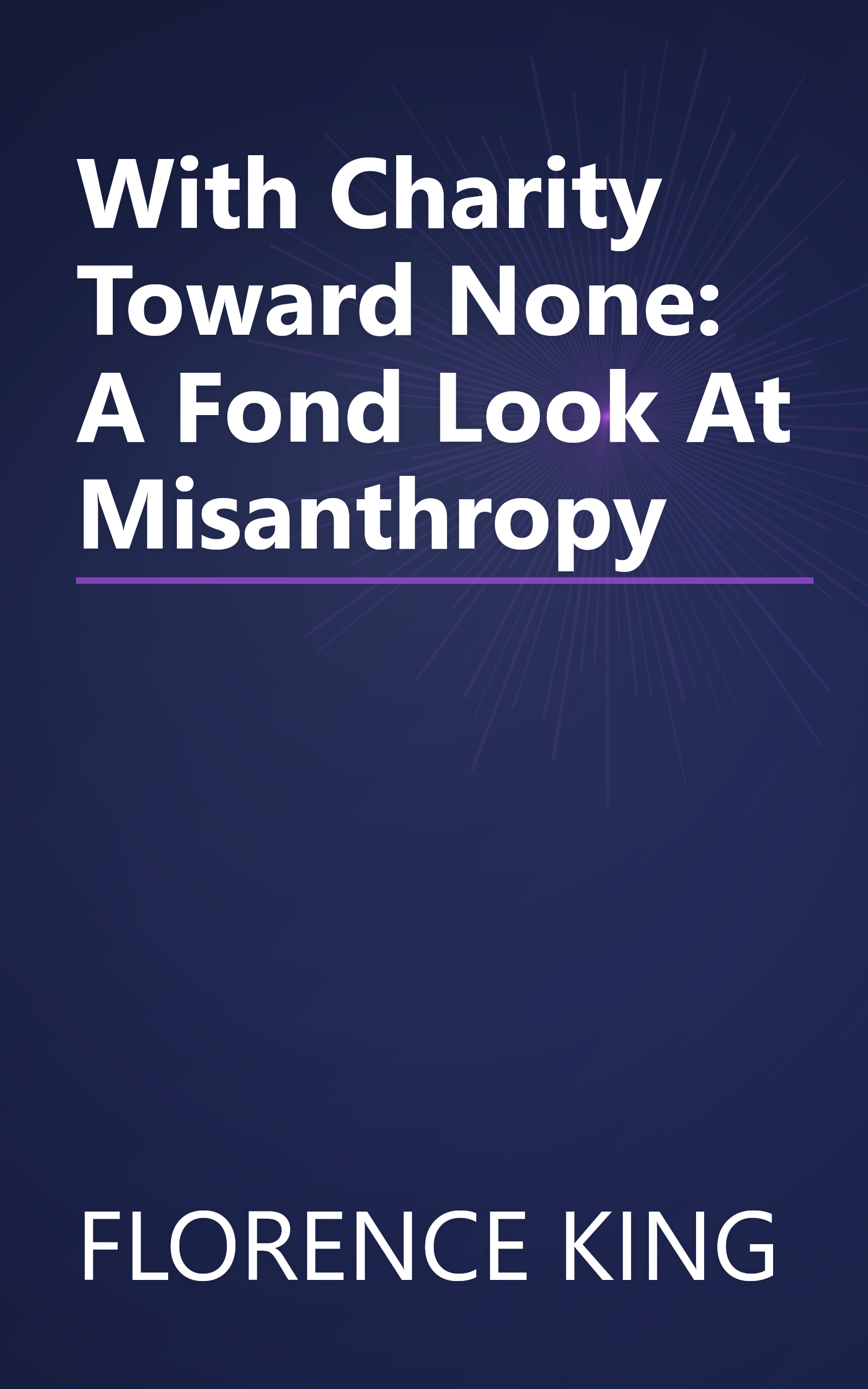 With Charity Toward None: A Fond Look At Misanthropy book cover