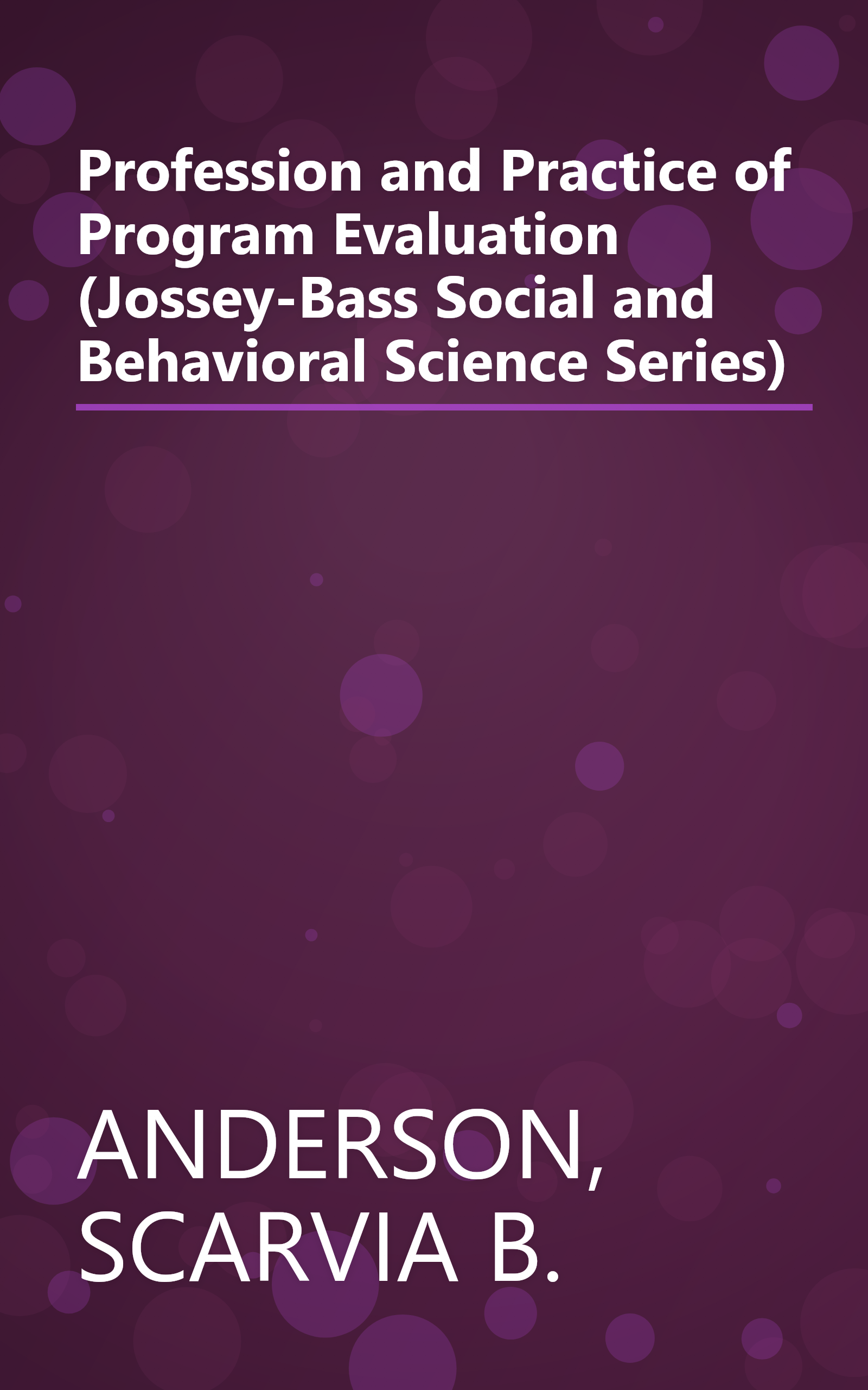 Profession and Practice of Program Evaluation (Jossey-Bass Social and Behavioral Science Series) book cover