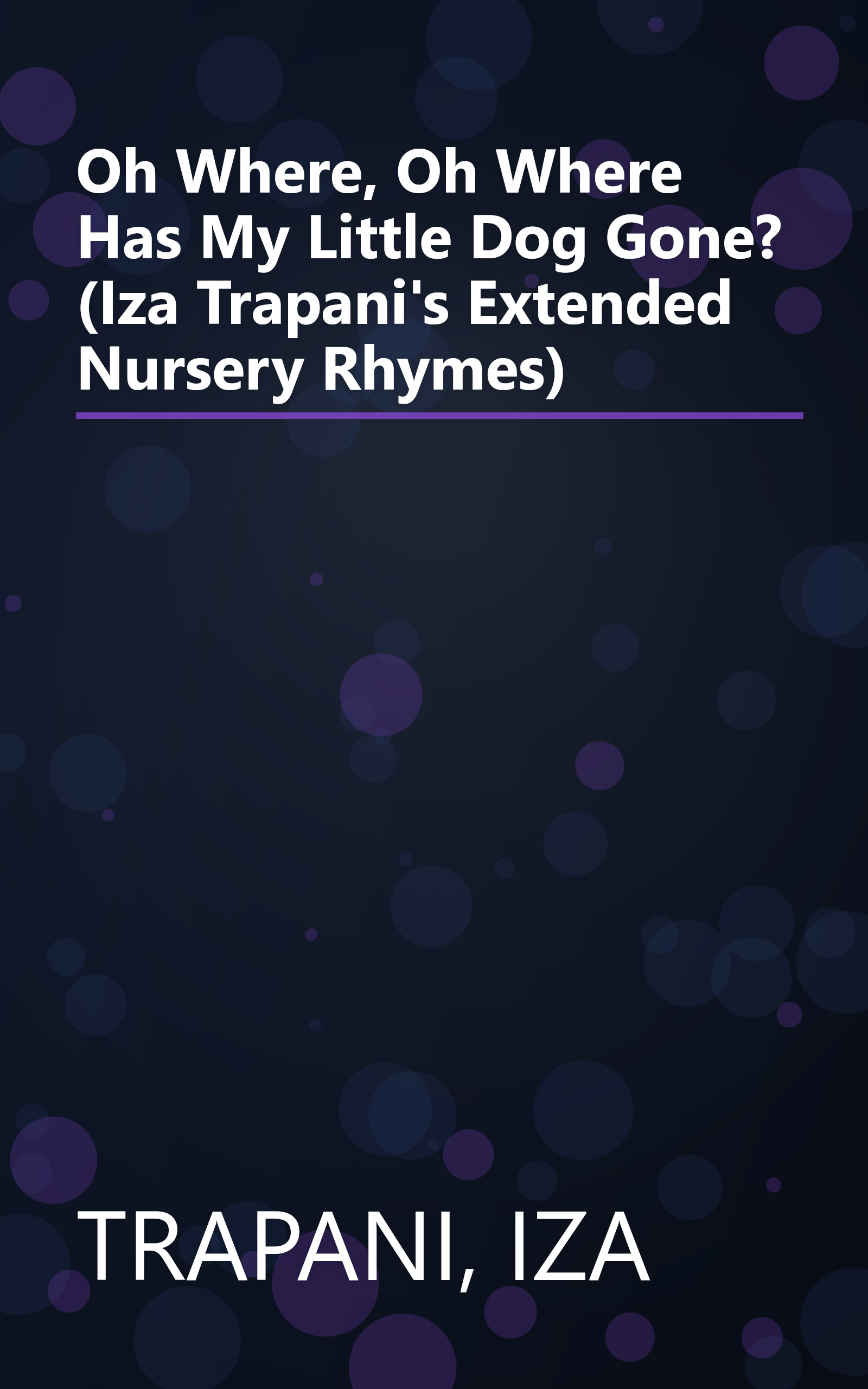 Oh Where, Oh Where Has My Little Dog Gone? (Iza Trapani's Extended Nursery Rhymes) book cover