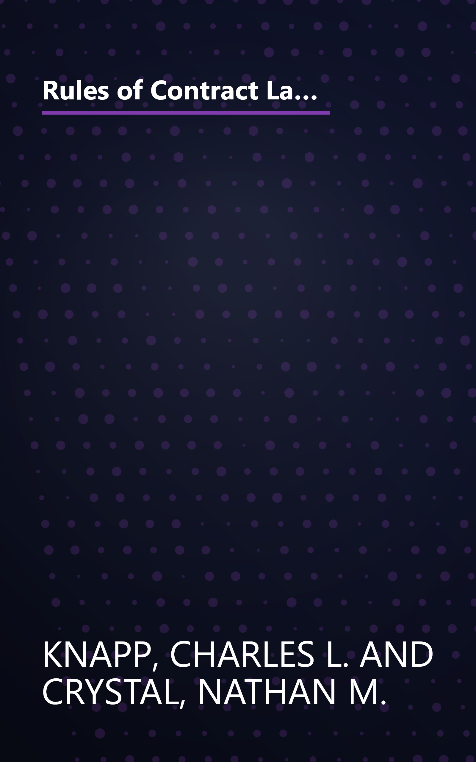 Rules of Contract Law: Selections from the Uniform Commercial Code, the Convention of Contracts for the International Sale of Goods, and the Restatement (Second) of Contracts with Material on Contract Drafting and Sample Examination Questions and Answers book cover