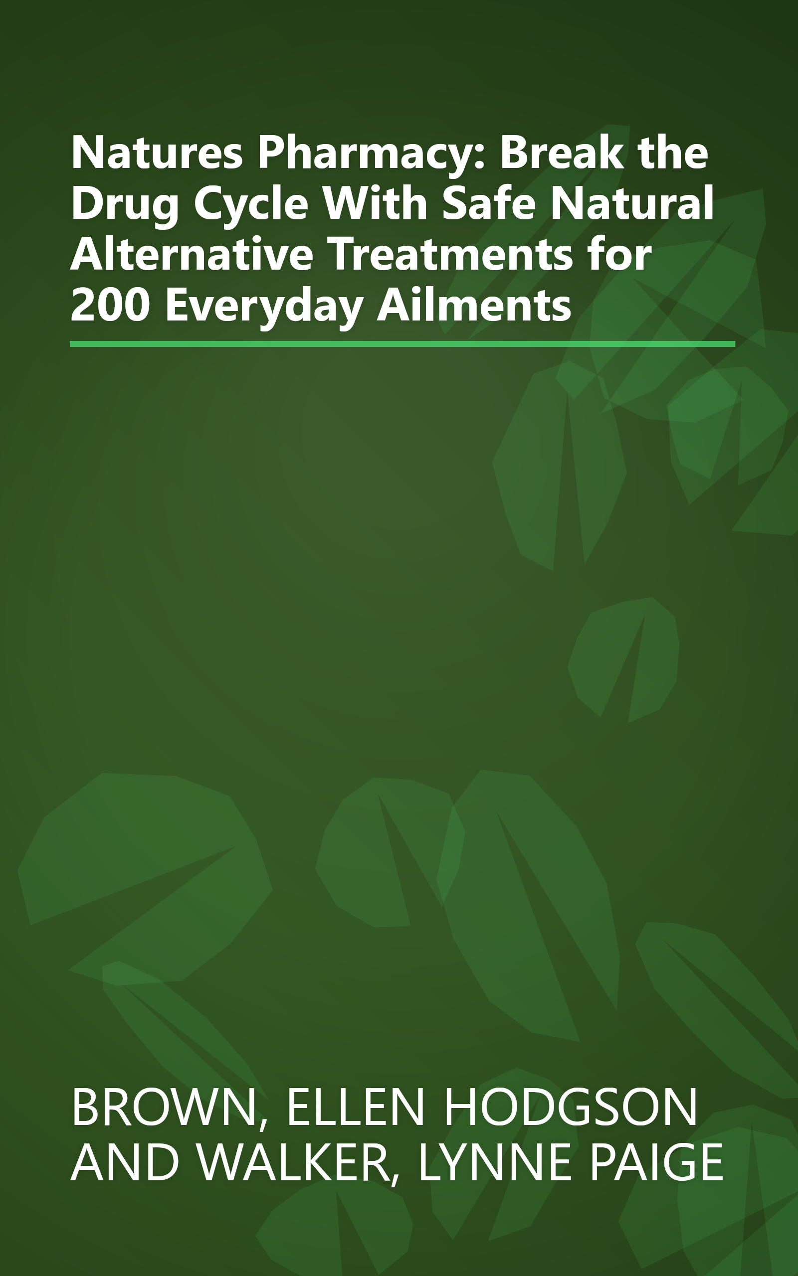 Natures Pharmacy: Break the Drug Cycle With Safe Natural Alternative Treatments for 200 Everyday Ailments book cover