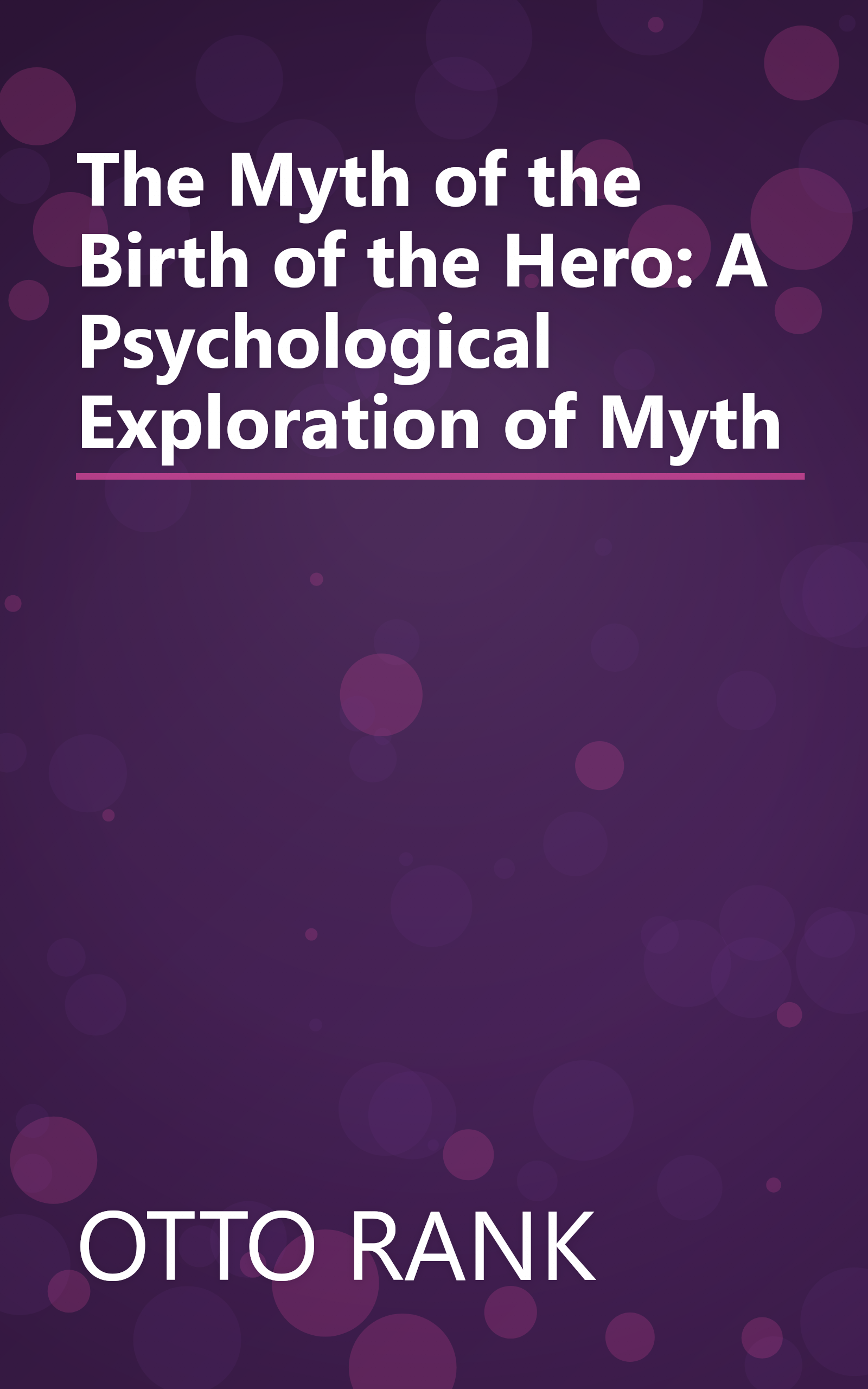 The Myth of the Birth of the Hero: A Psychological Exploration of Myth book cover