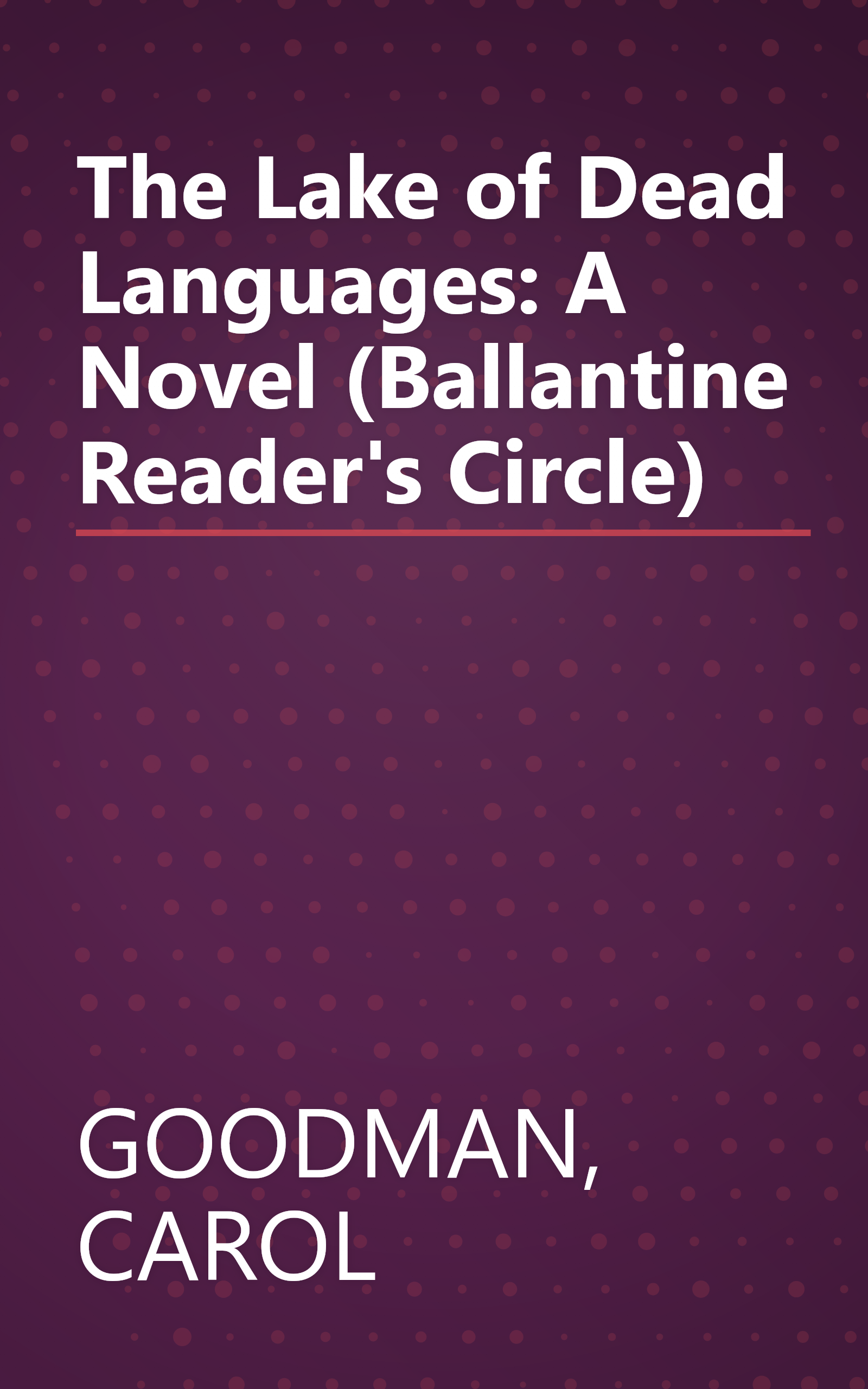The Lake of Dead Languages: A Novel (Ballantine Reader's Circle) book cover