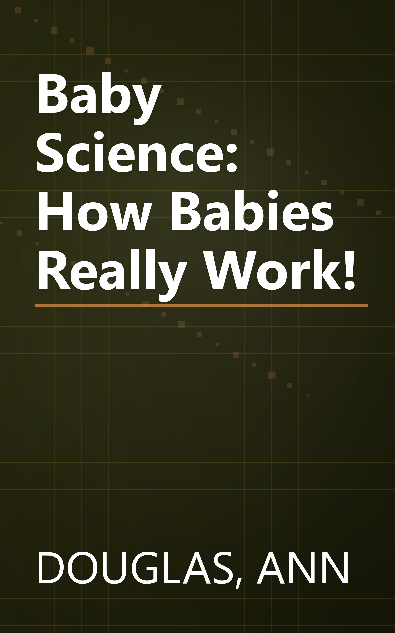 Baby Science: How Babies Really Work! book cover
