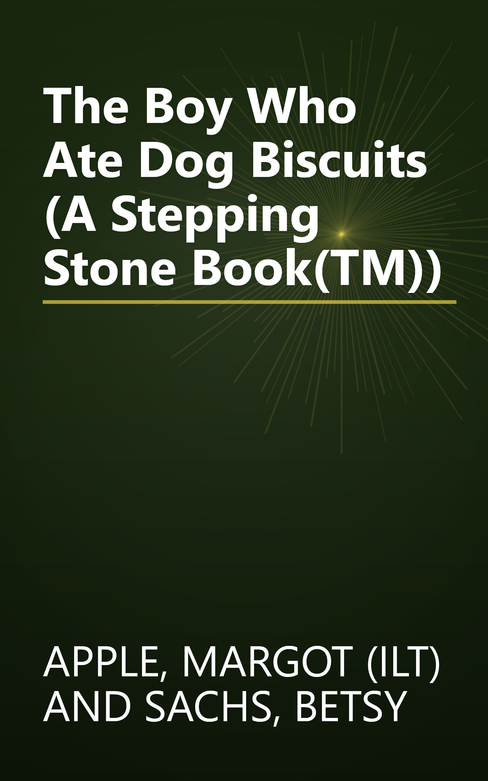 The Boy Who Ate Dog Biscuits (A Stepping Stone Book(TM)) book cover