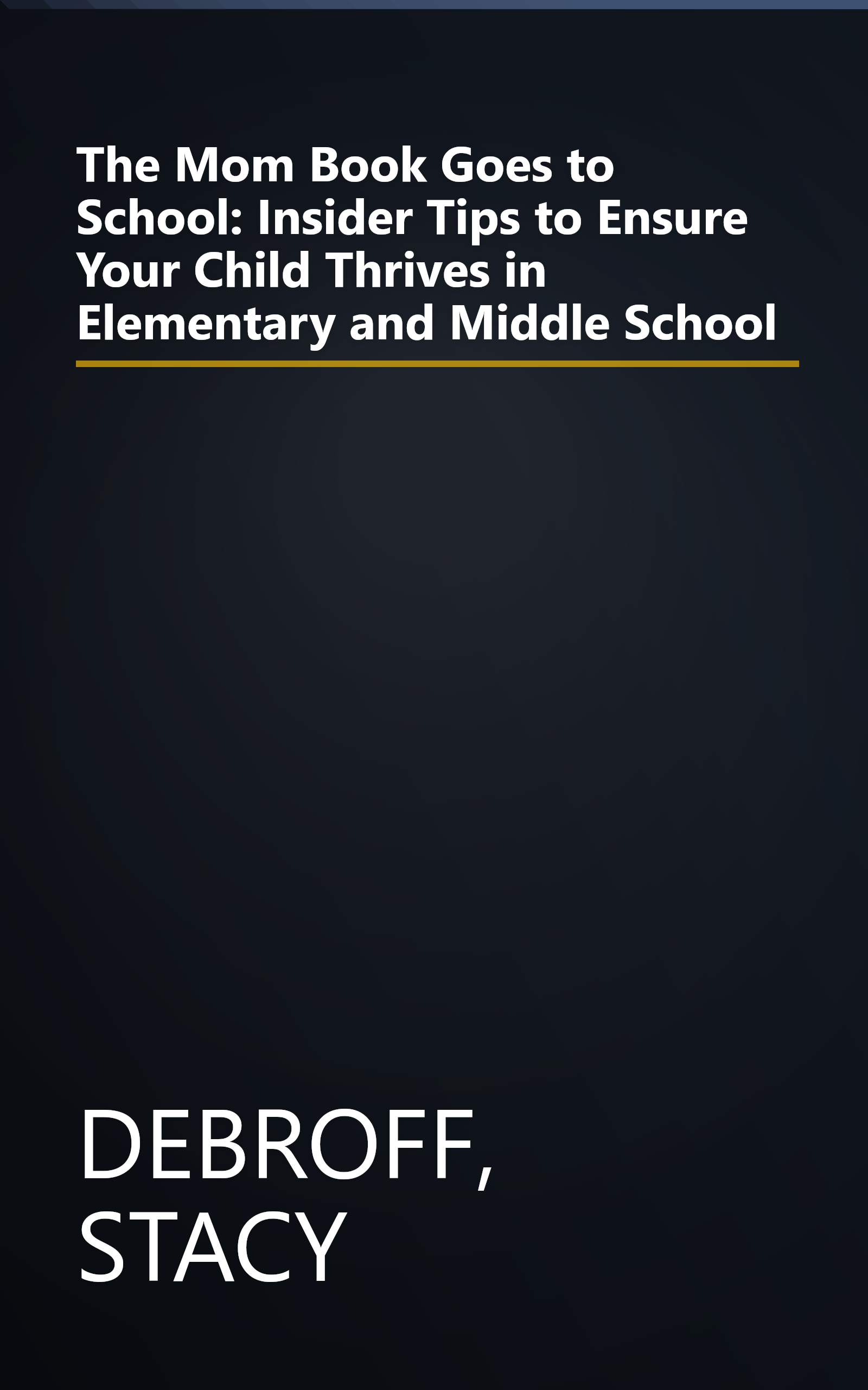 The Mom Book Goes to School: Insider Tips to Ensure Your Child Thrives in Elementary and Middle School book cover