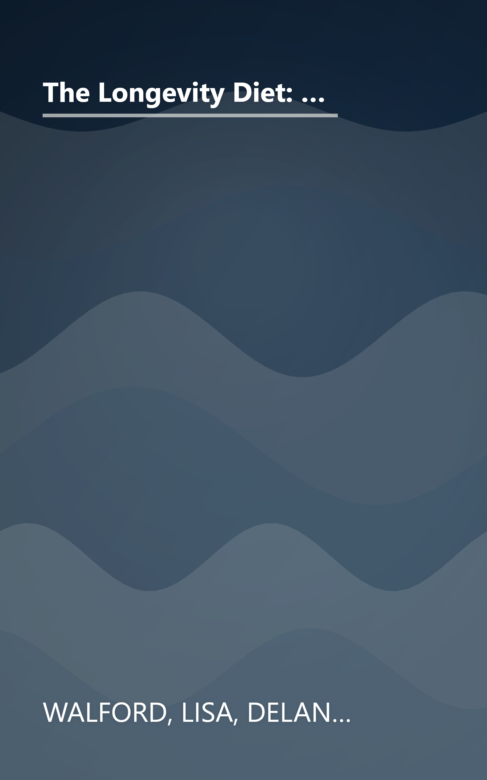 The Longevity Diet: Discover Calorie Restriction-the Only Proven Way to Slow the Aging Process and Maintain Peak Vitality book cover