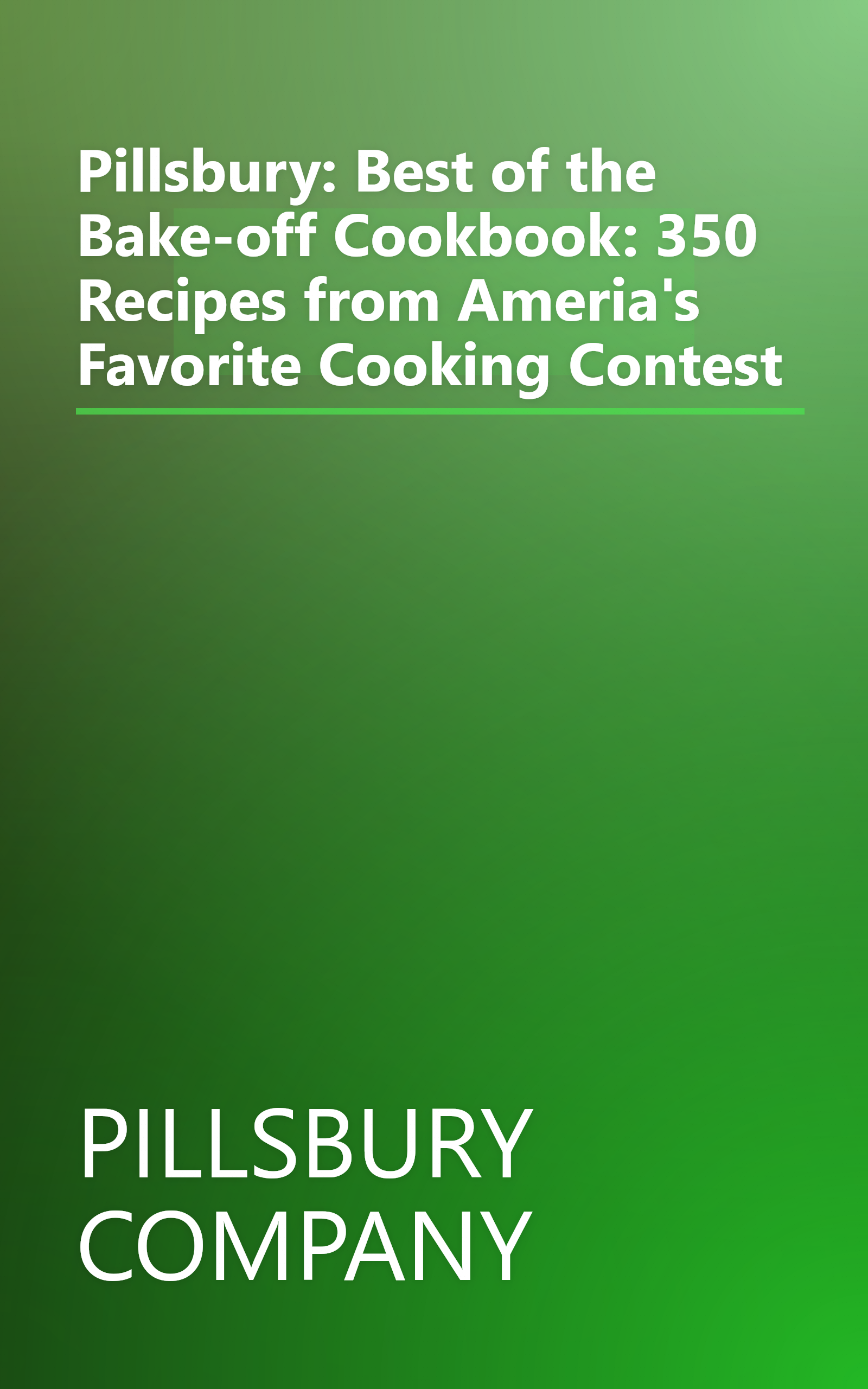 Pillsbury: Best of the Bake-off Cookbook: 350 Recipes from Ameria's Favorite Cooking Contest book cover