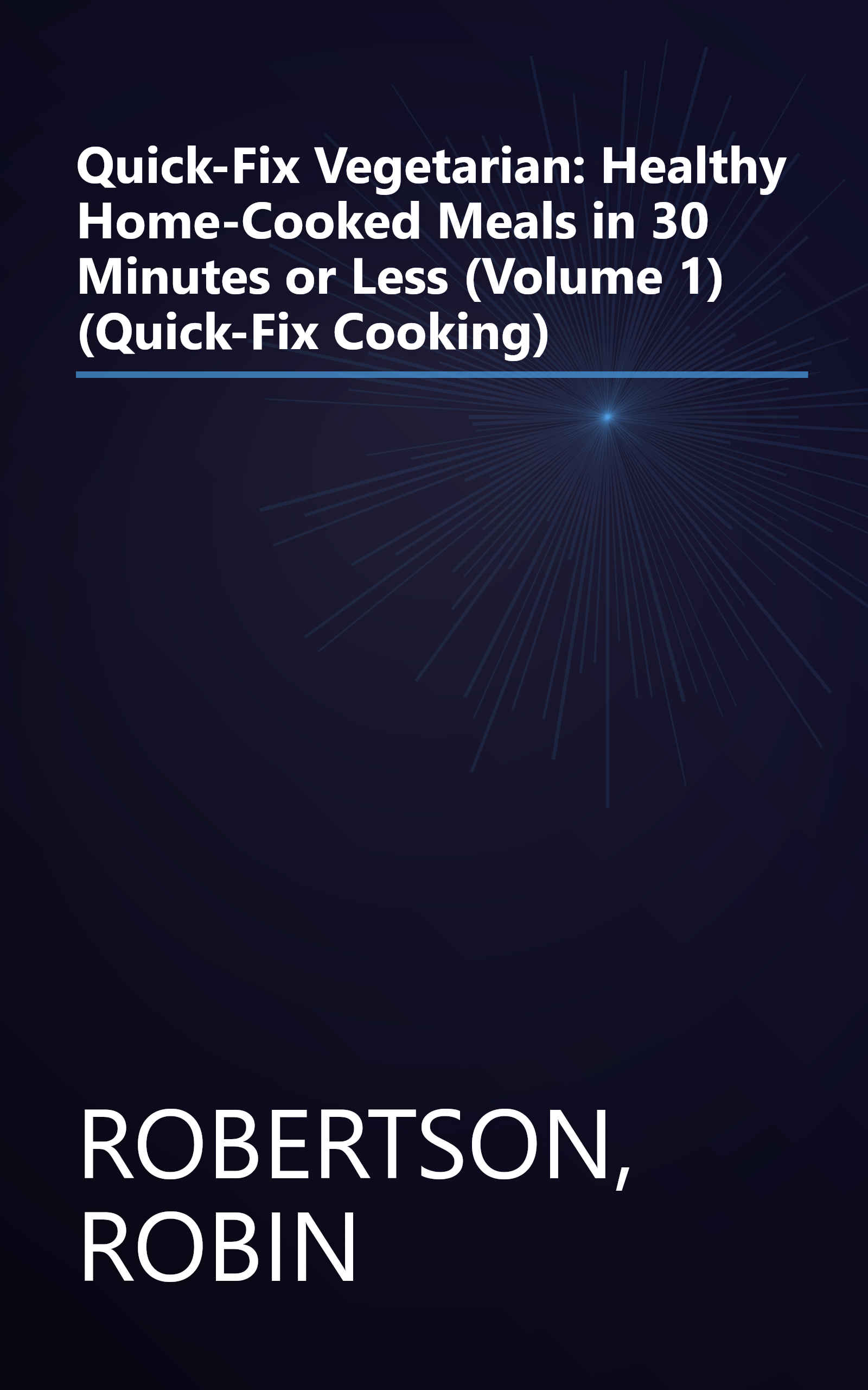 Quick-Fix Vegetarian: Healthy Home-Cooked Meals in 30 Minutes or Less (Volume 1) (Quick-Fix Cooking) book cover