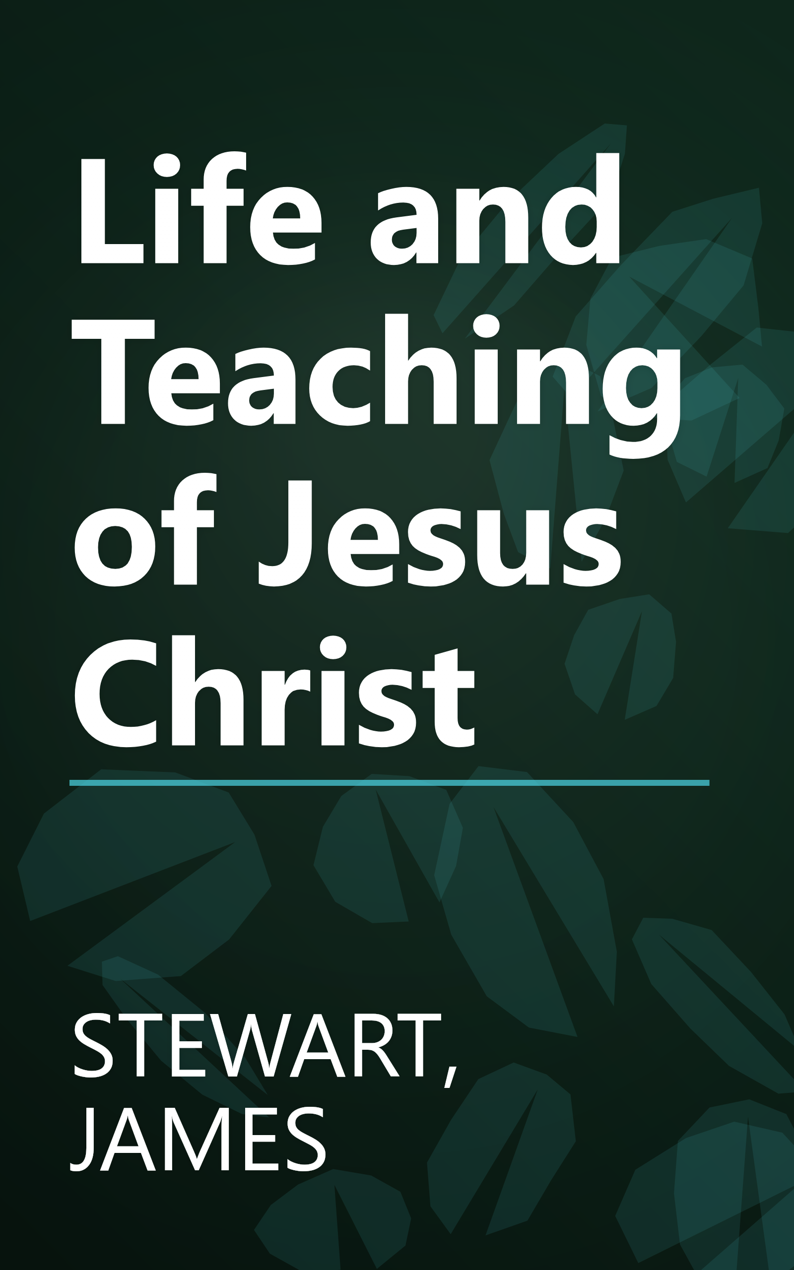 Life and Teaching of Jesus Christ book cover