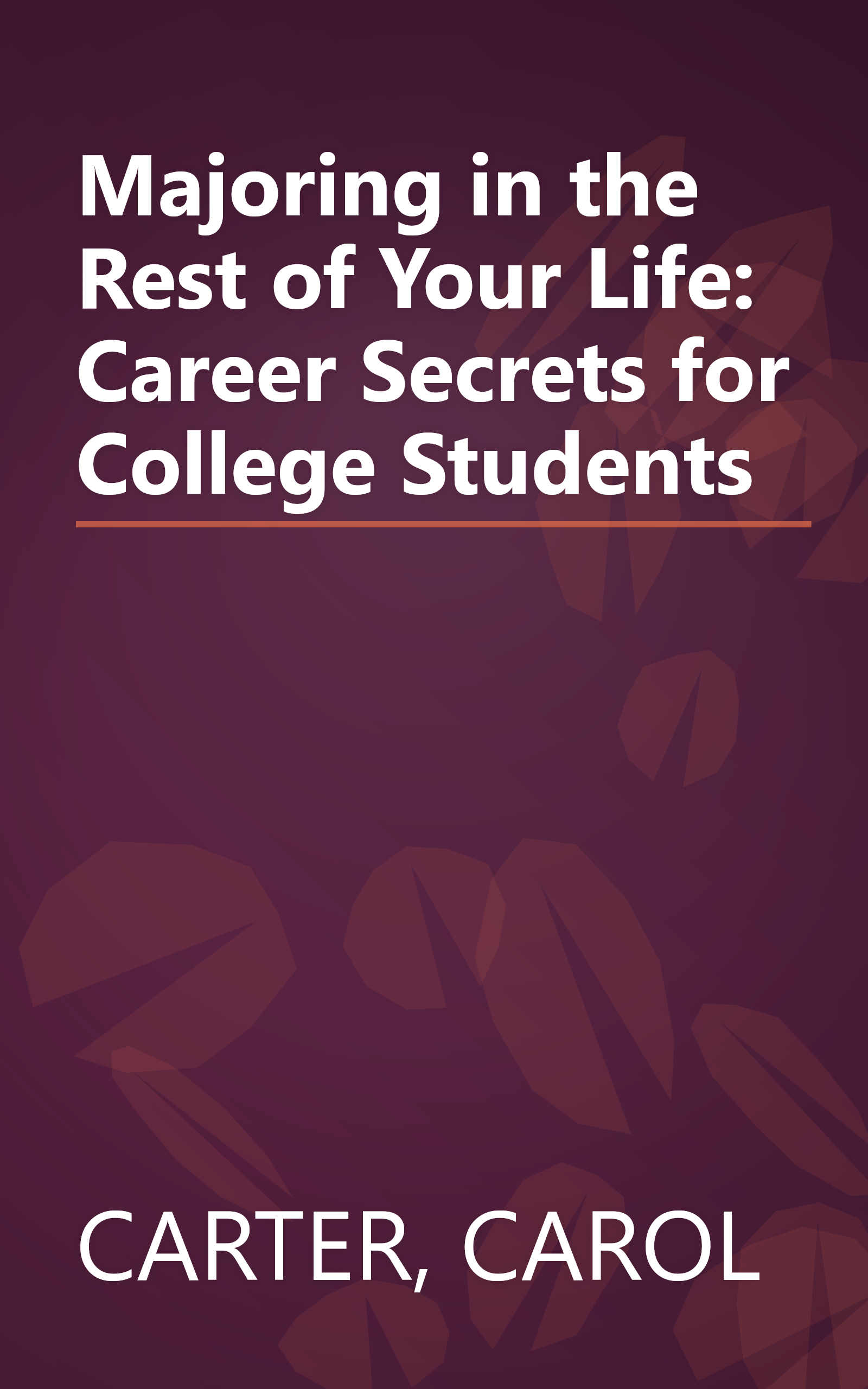 Majoring in the Rest of Your Life: Career Secrets for College Students book cover
