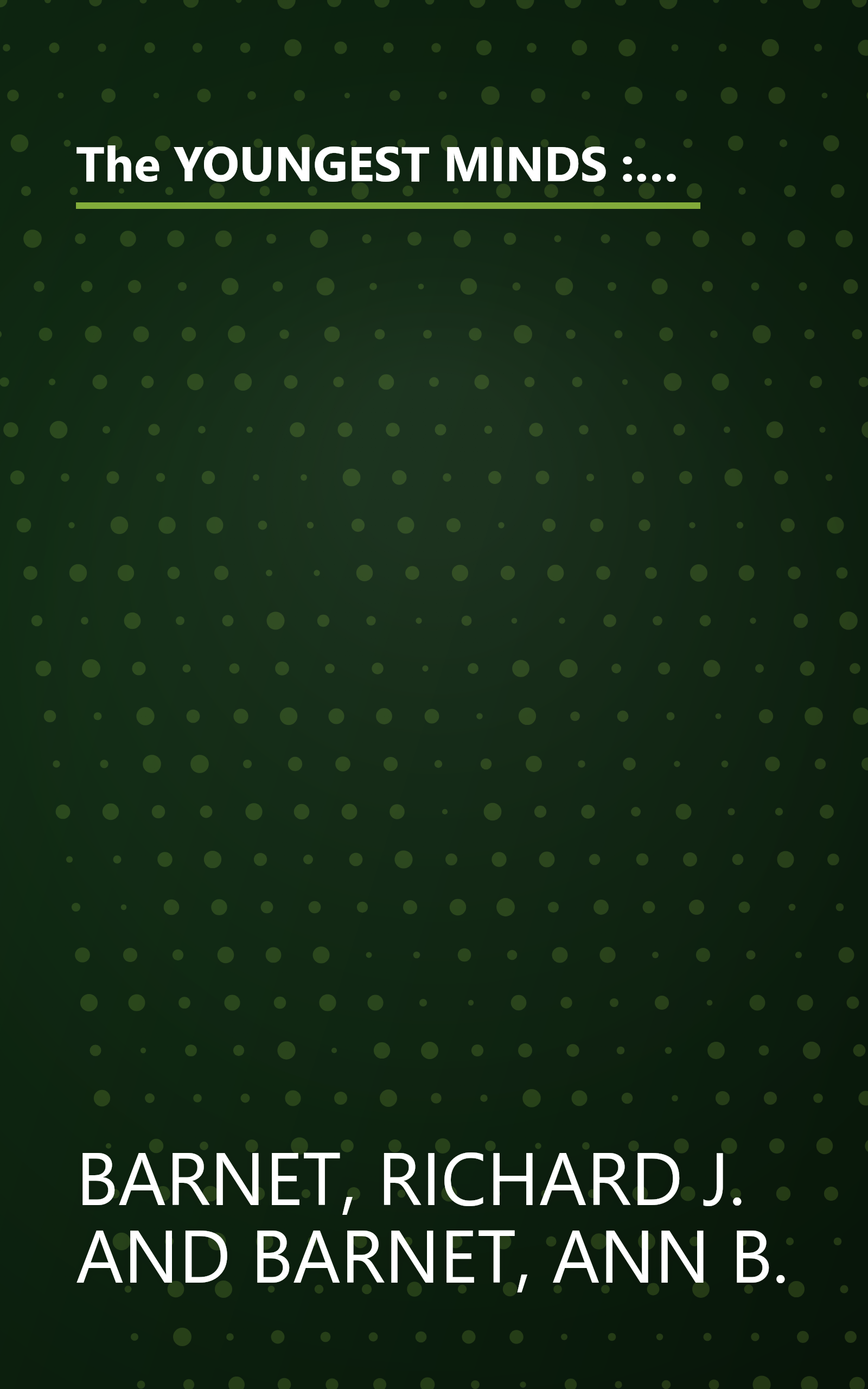 The YOUNGEST MINDS : Parenting and Genetic Inheritance in the Development of Intellect and Emotion book cover