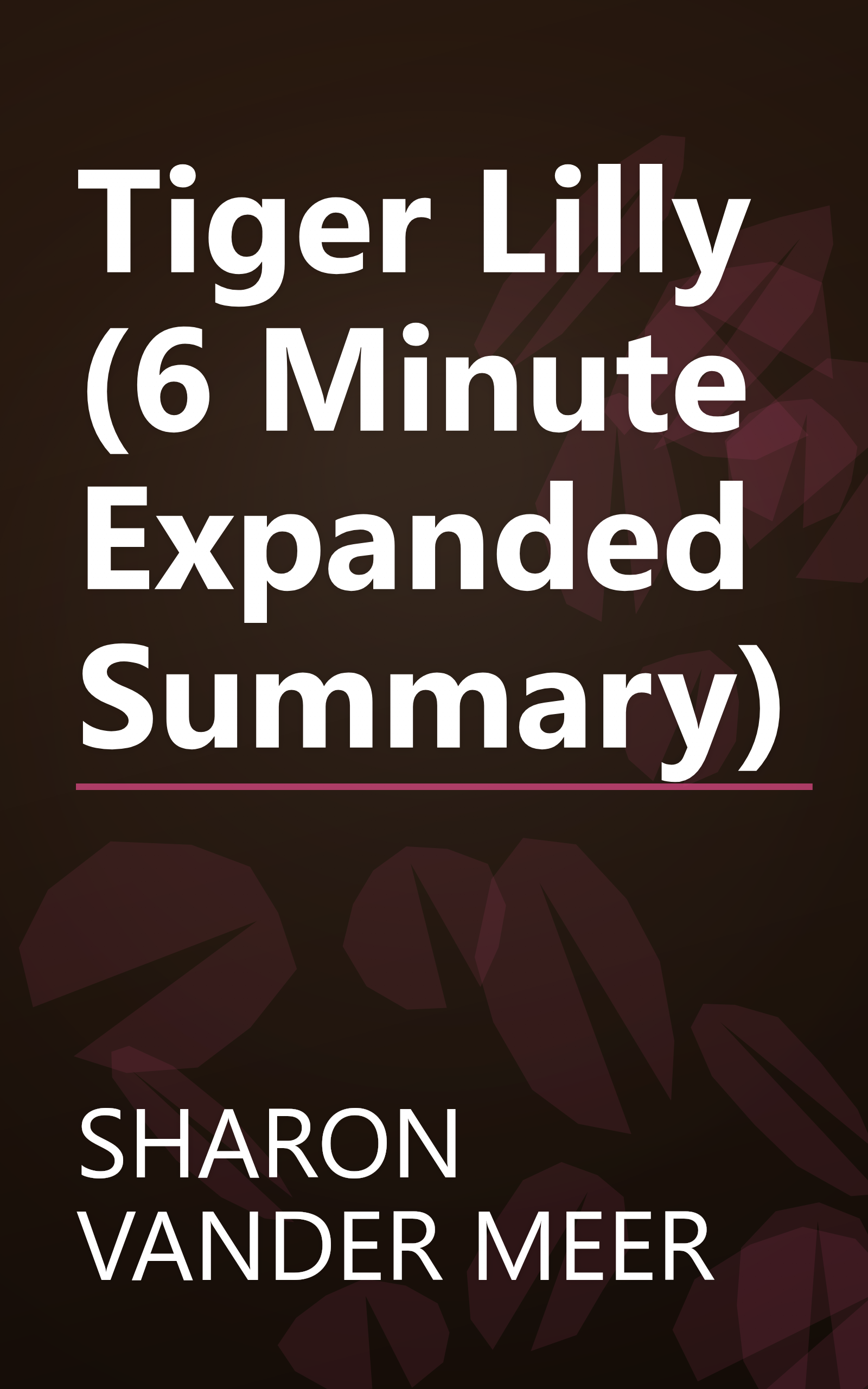 Tiger Lilly (6 Minute   Expanded Summary) book cover