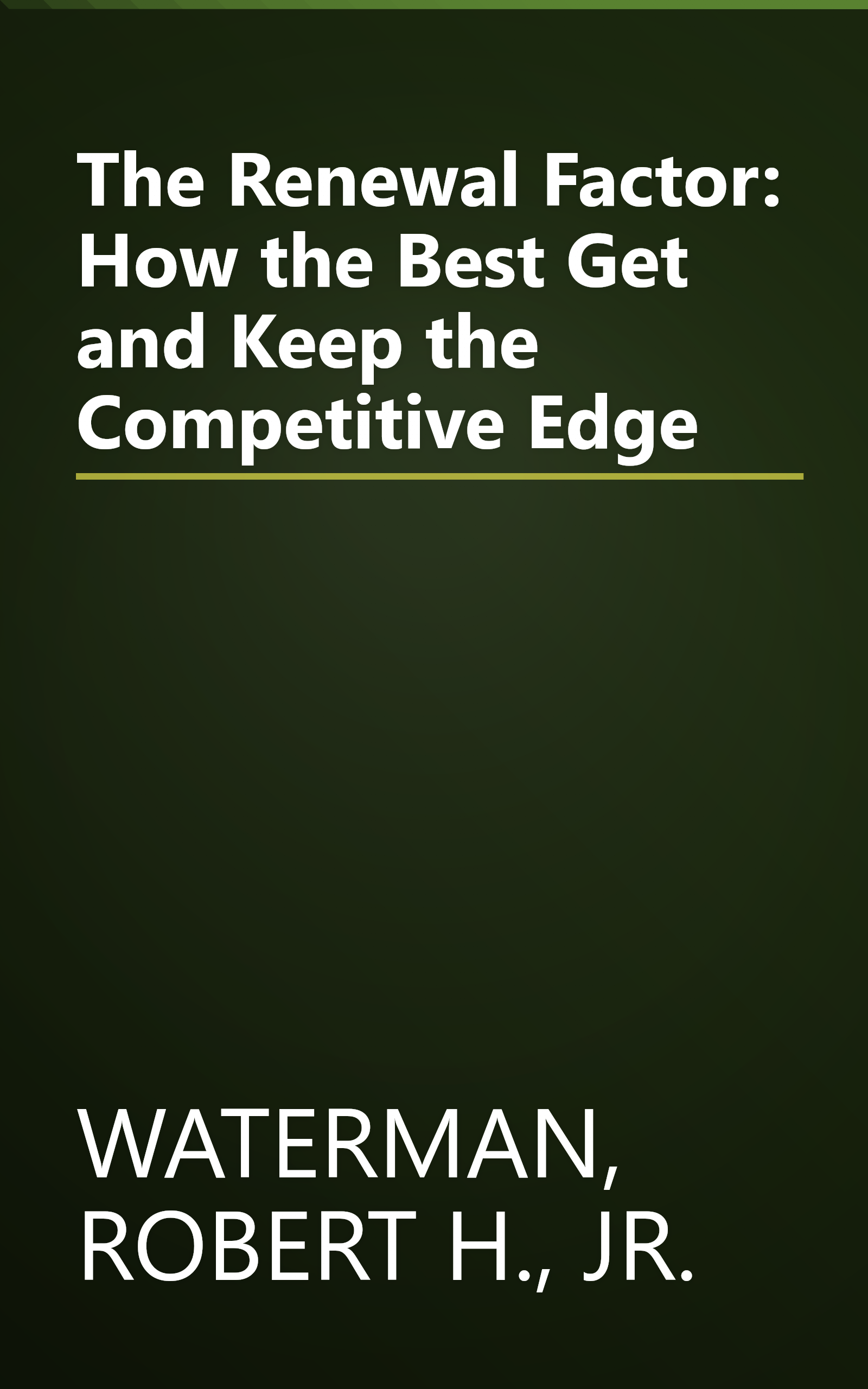 The Renewal Factor: How the Best Get and Keep the Competitive Edge book cover